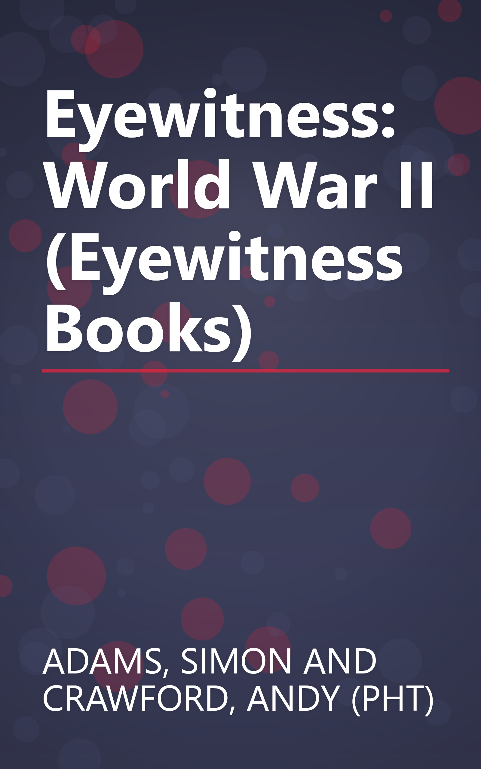Eyewitness: World War II (Eyewitness Books) book cover