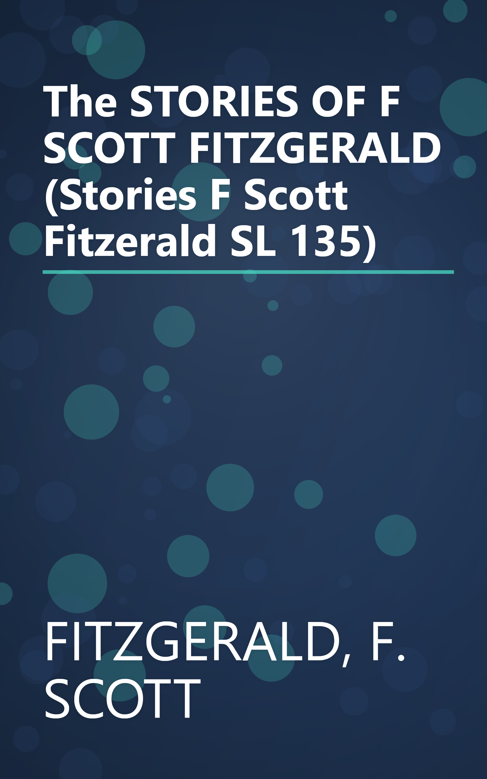 The STORIES OF F SCOTT FITZGERALD (Stories F Scott Fitzerald SL 135) book cover
