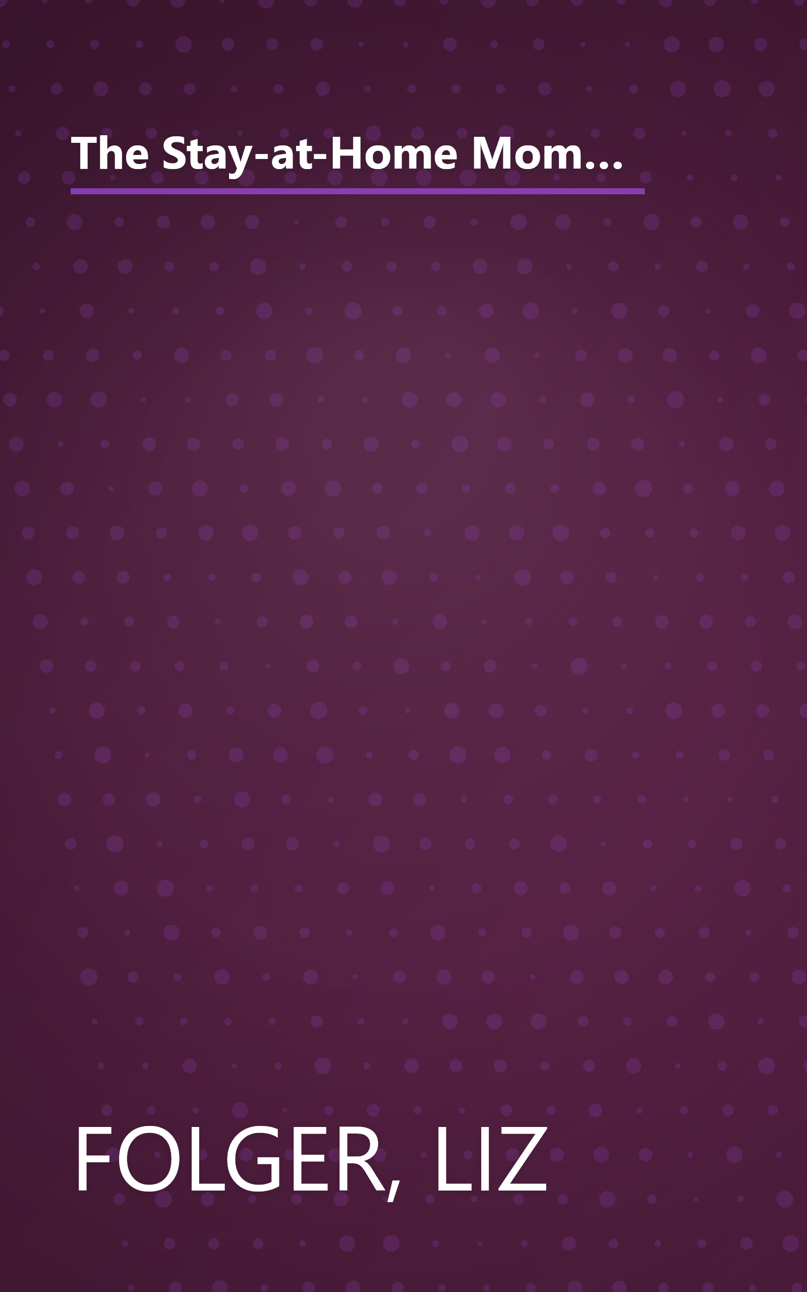 The Stay-at-Home Mom's Guide to Making Money from Home, Revised 2nd Edition: Choosing the Business That's Right for You Using the Skills and Interests You Already Have book cover