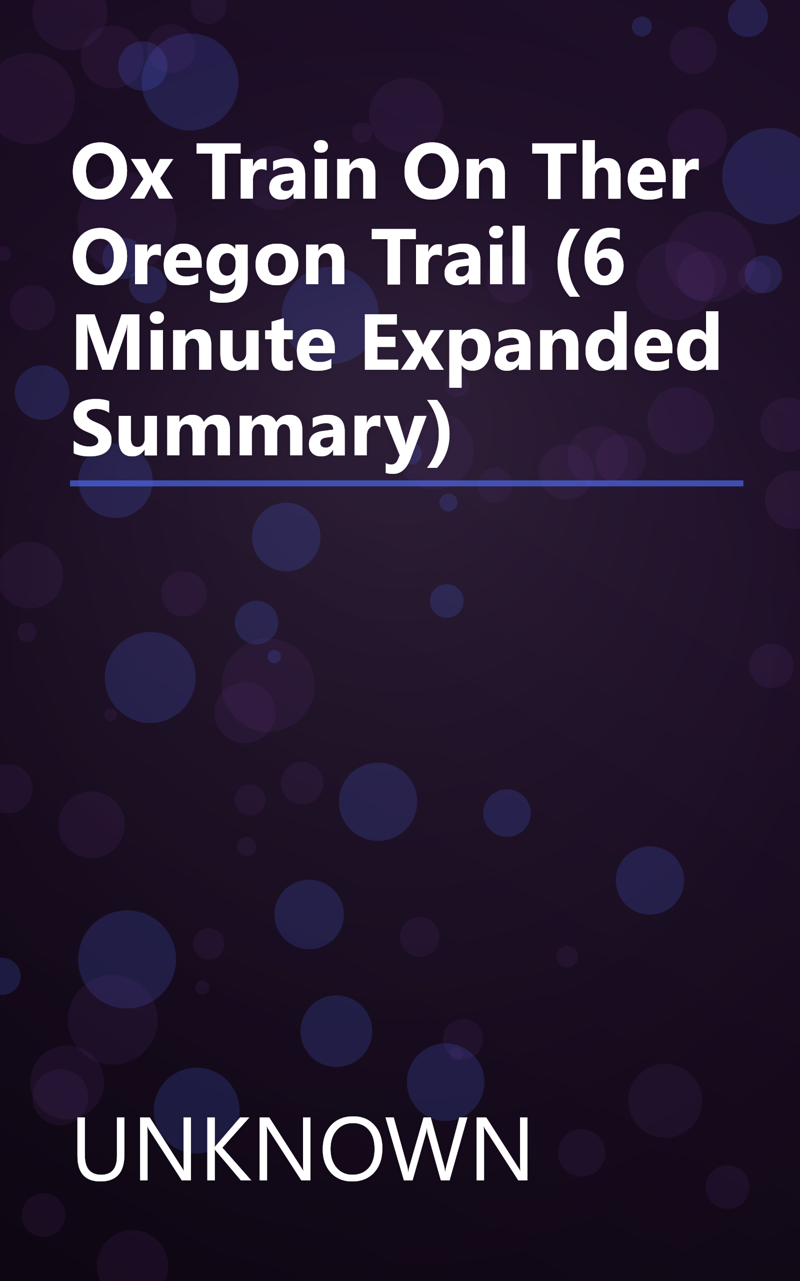 Ox Train On Ther Oregon Trail (6 Minute   Expanded Summary) book cover