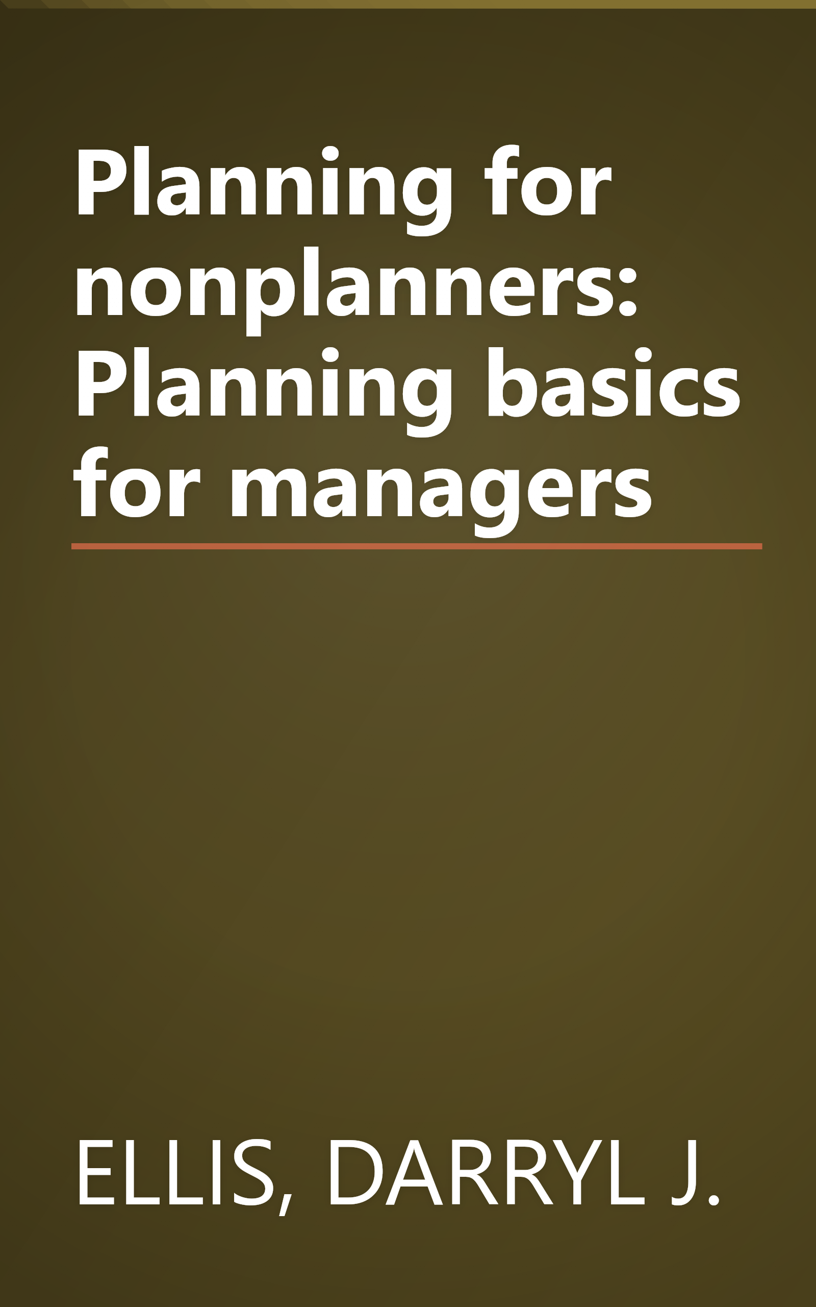 Planning for nonplanners: Planning basics for managers book cover