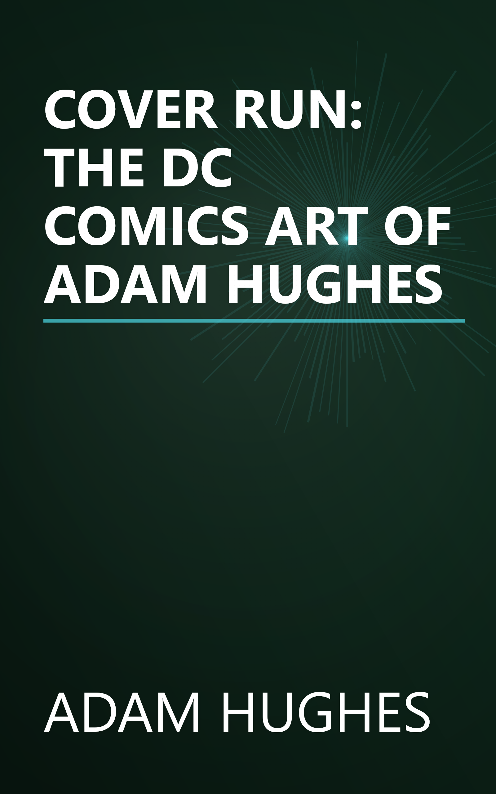 COVER RUN: THE DC COMICS ART OF ADAM HUGHES book cover