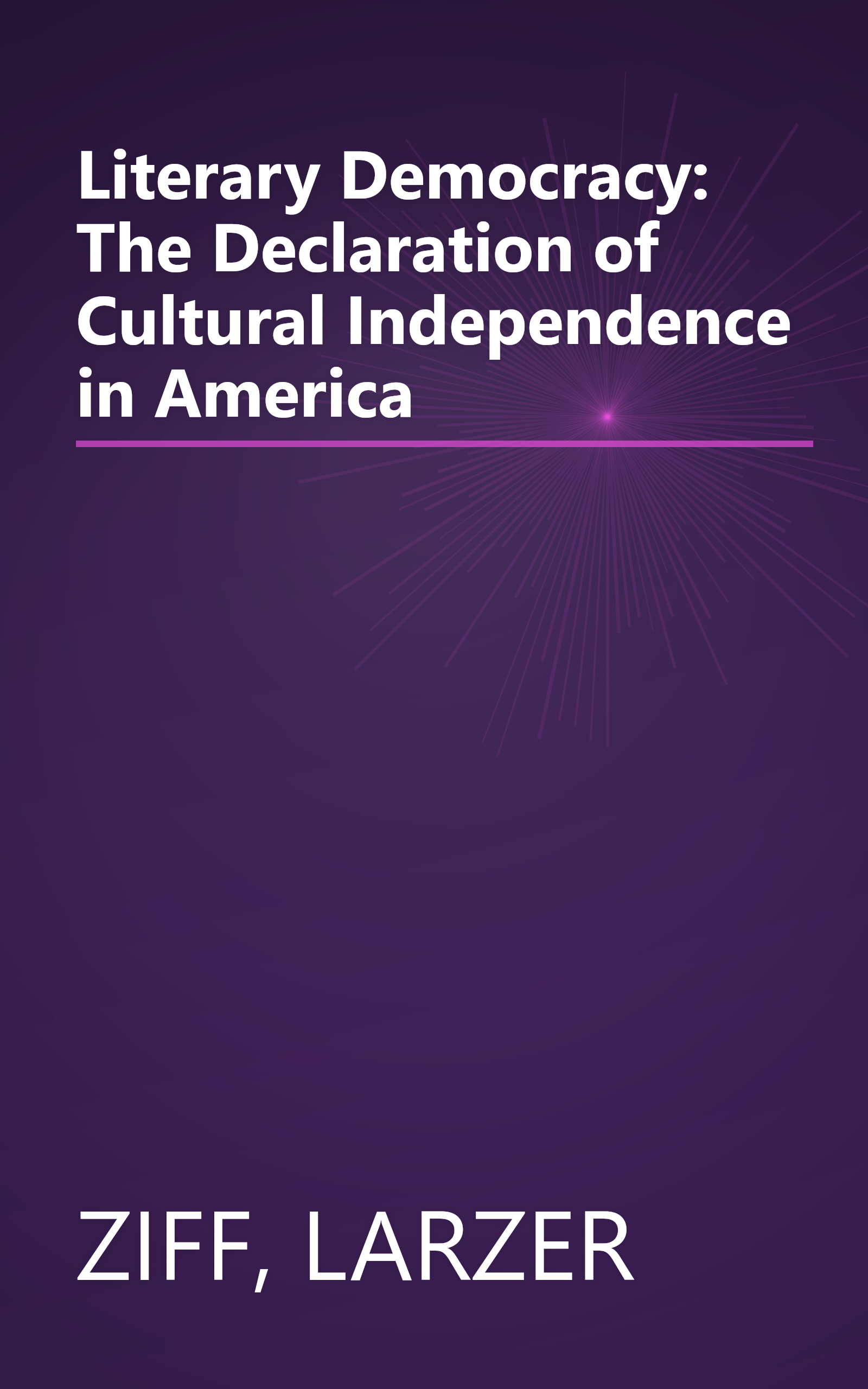 Literary Democracy: The Declaration of Cultural Independence in America book cover