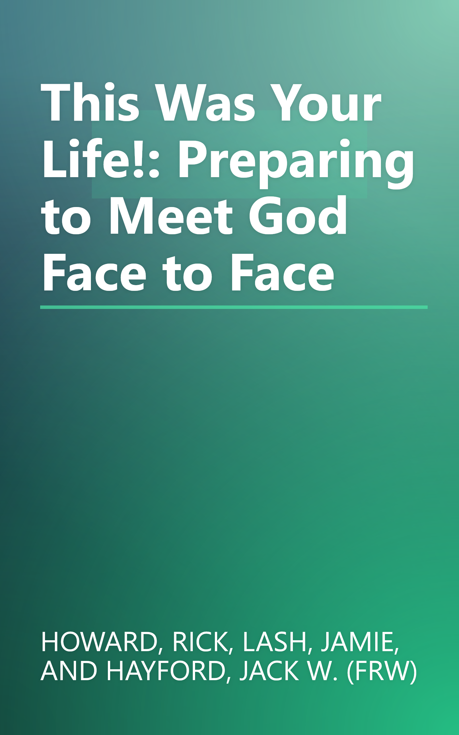 This Was Your Life!: Preparing to Meet God Face to Face book cover