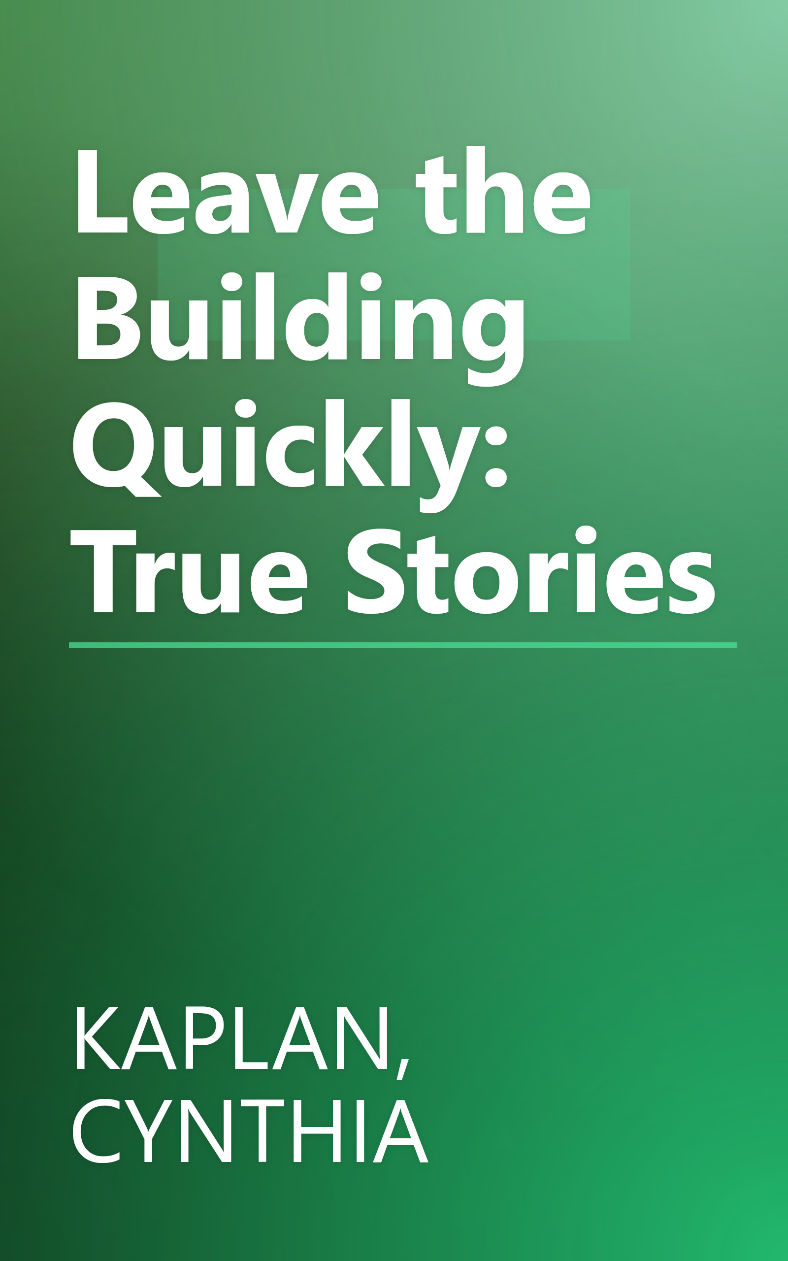 Leave the Building Quickly: True Stories book cover