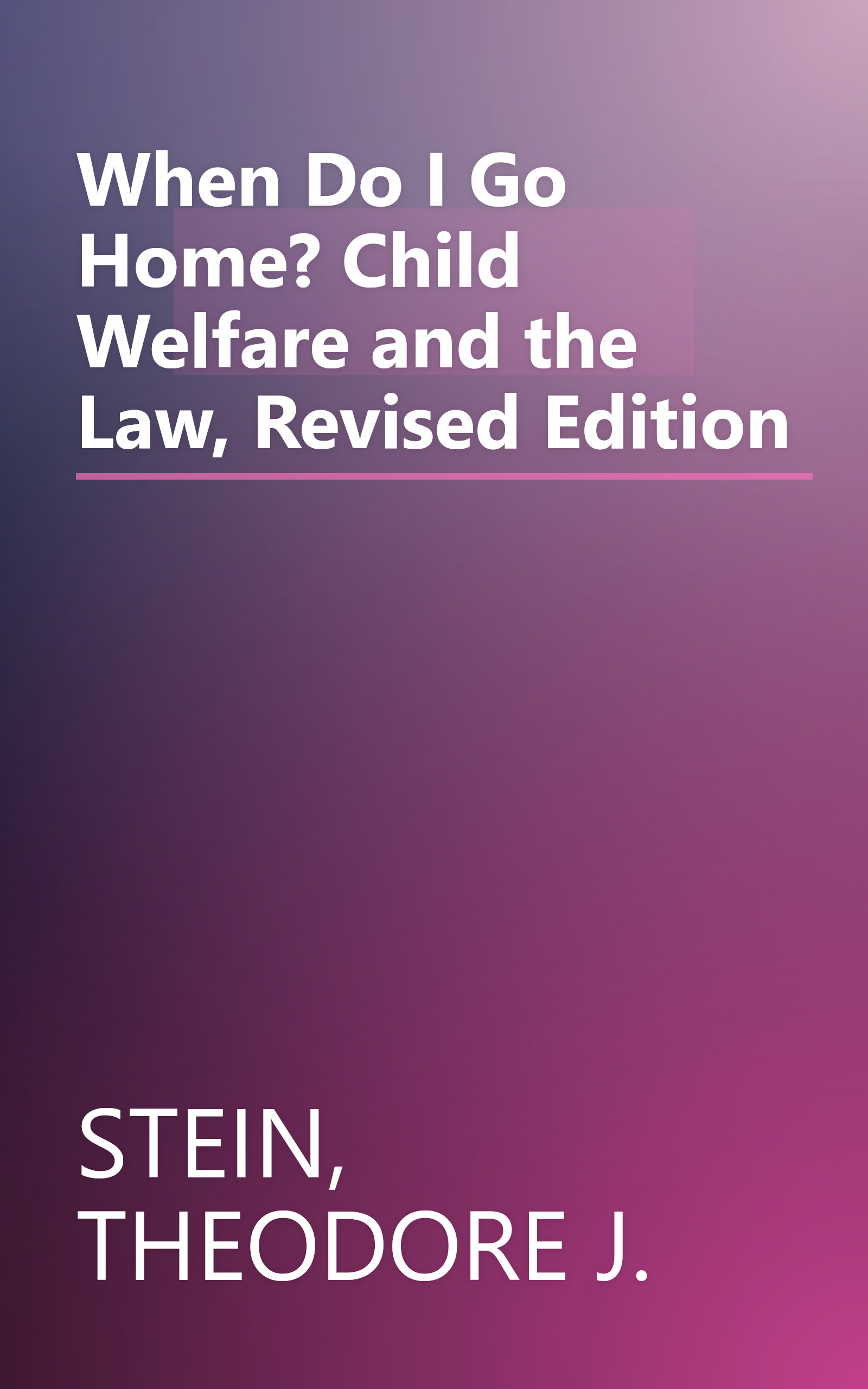 When Do I Go Home? Child Welfare and the Law, Revised Edition book cover