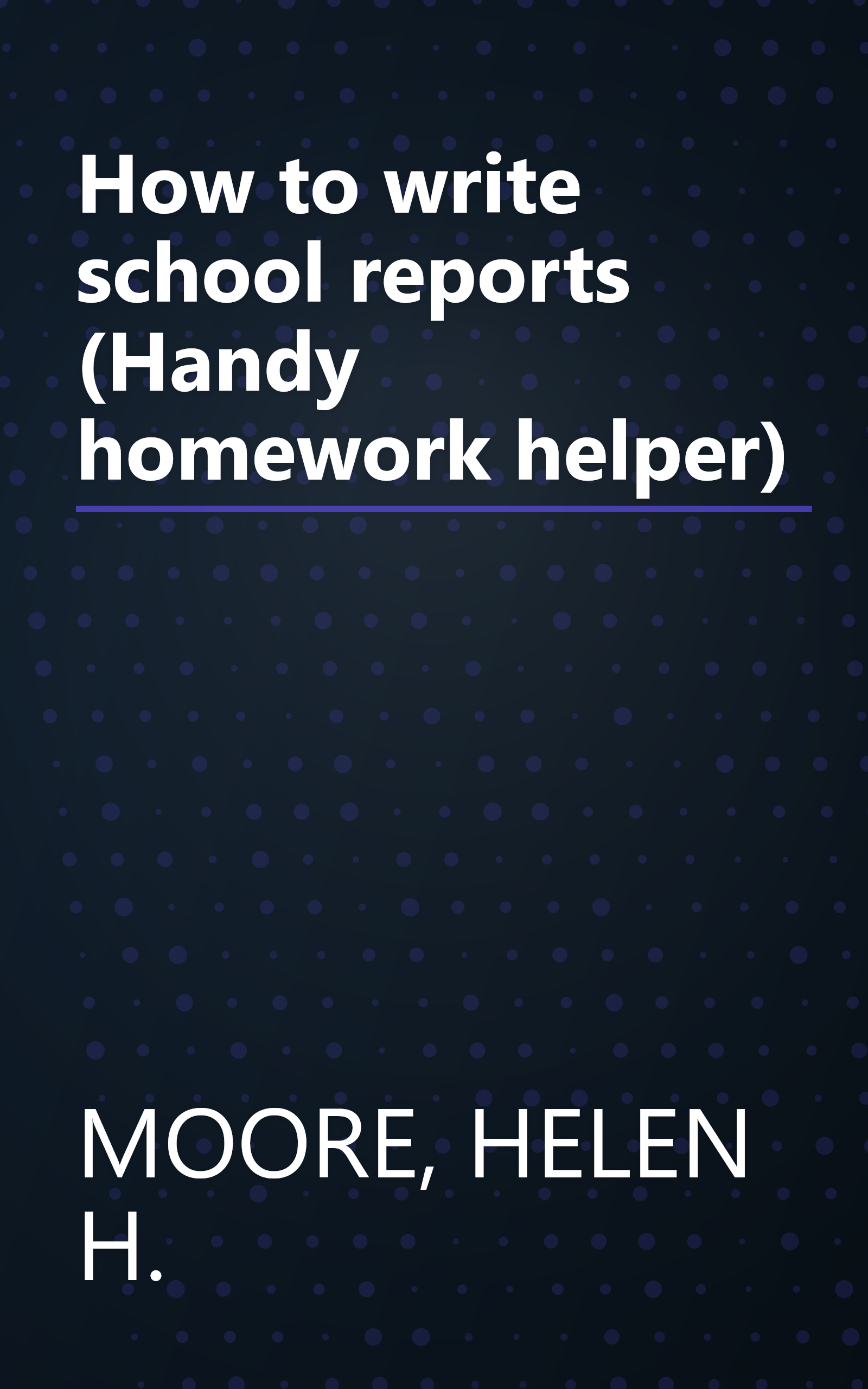 How to write school reports (Handy homework helper) book cover