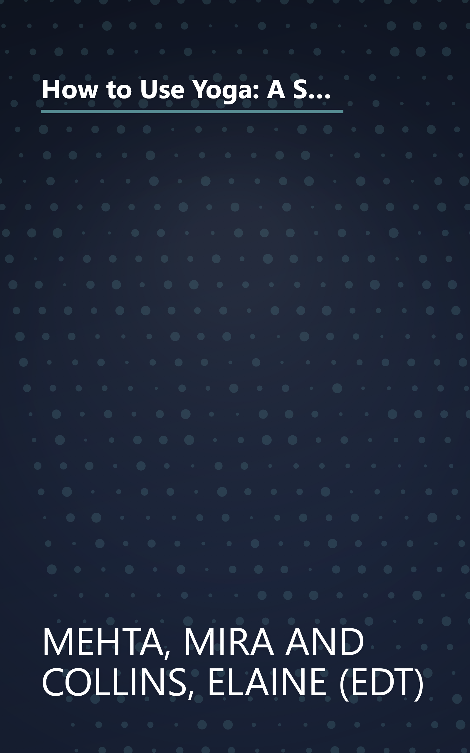 How to Use Yoga: A Step-by-Step Guide to the Iyengar Method of Yoga, for Relaxation, Health and Well-Being book cover