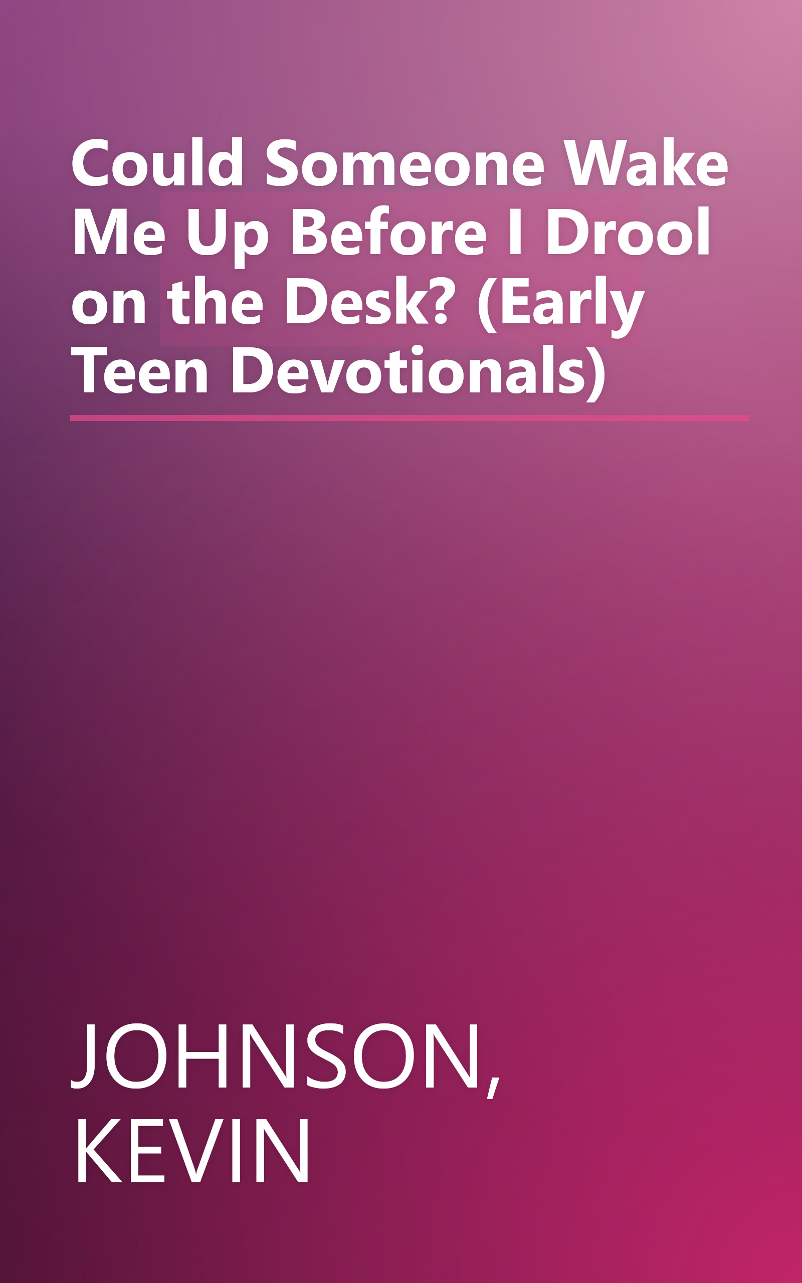 Could Someone Wake Me Up Before I Drool on the Desk? (Early Teen Devotionals) book cover