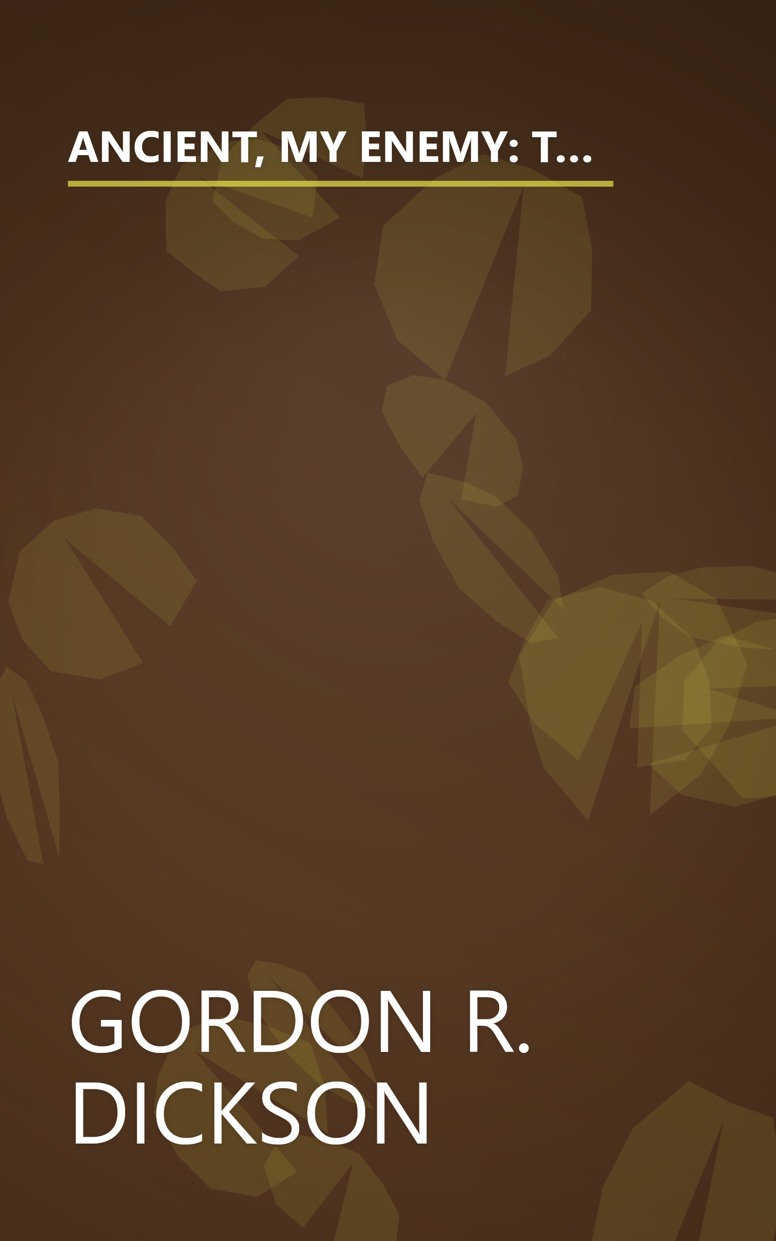 ANCIENT, MY ENEMY: The Odd Ones; The Monkey Wrench; Tiger Green; The Friendly Man; Love Me True; Our First Death; In the Bone; The Bleak and Barren Land book cover