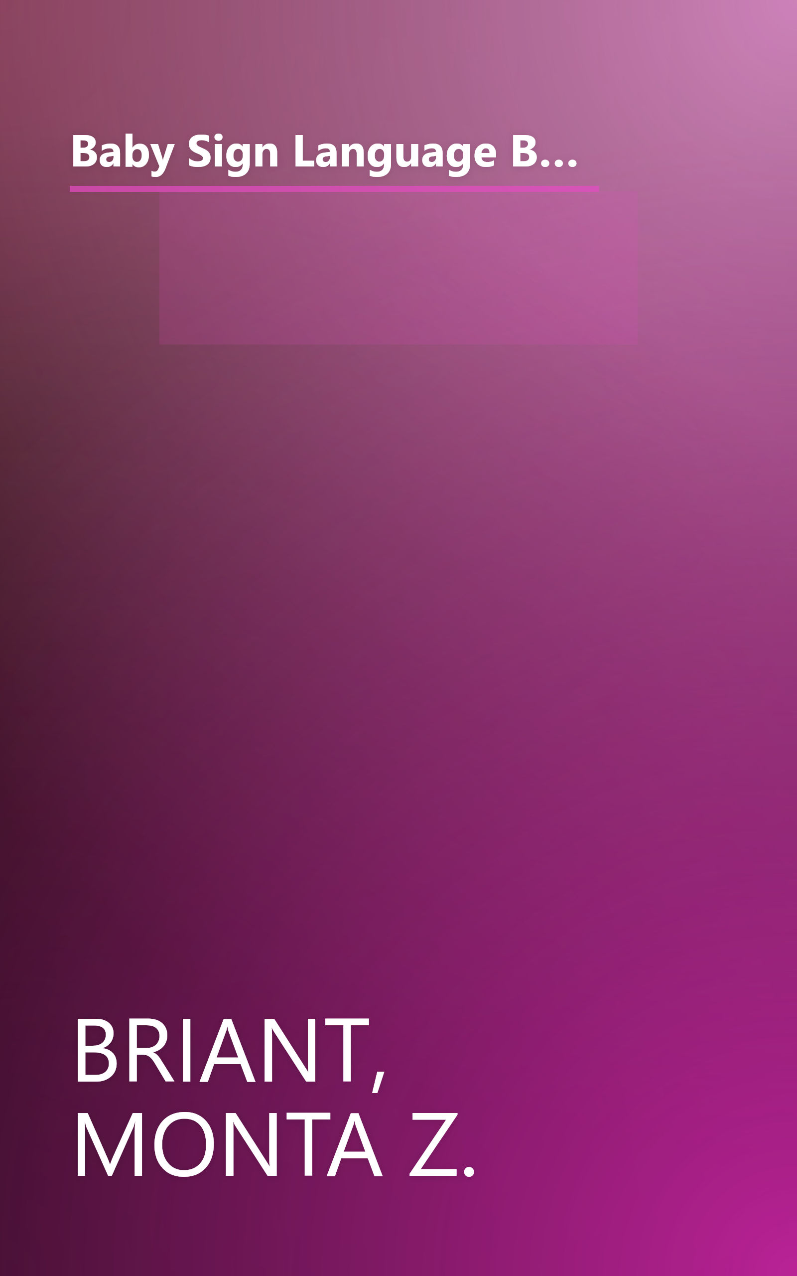 Baby Sign Language Basics: Early Communication for Hearing Babies and Toddlers, Original Diaper Bag Edition (Hay House Lifestyles) book cover