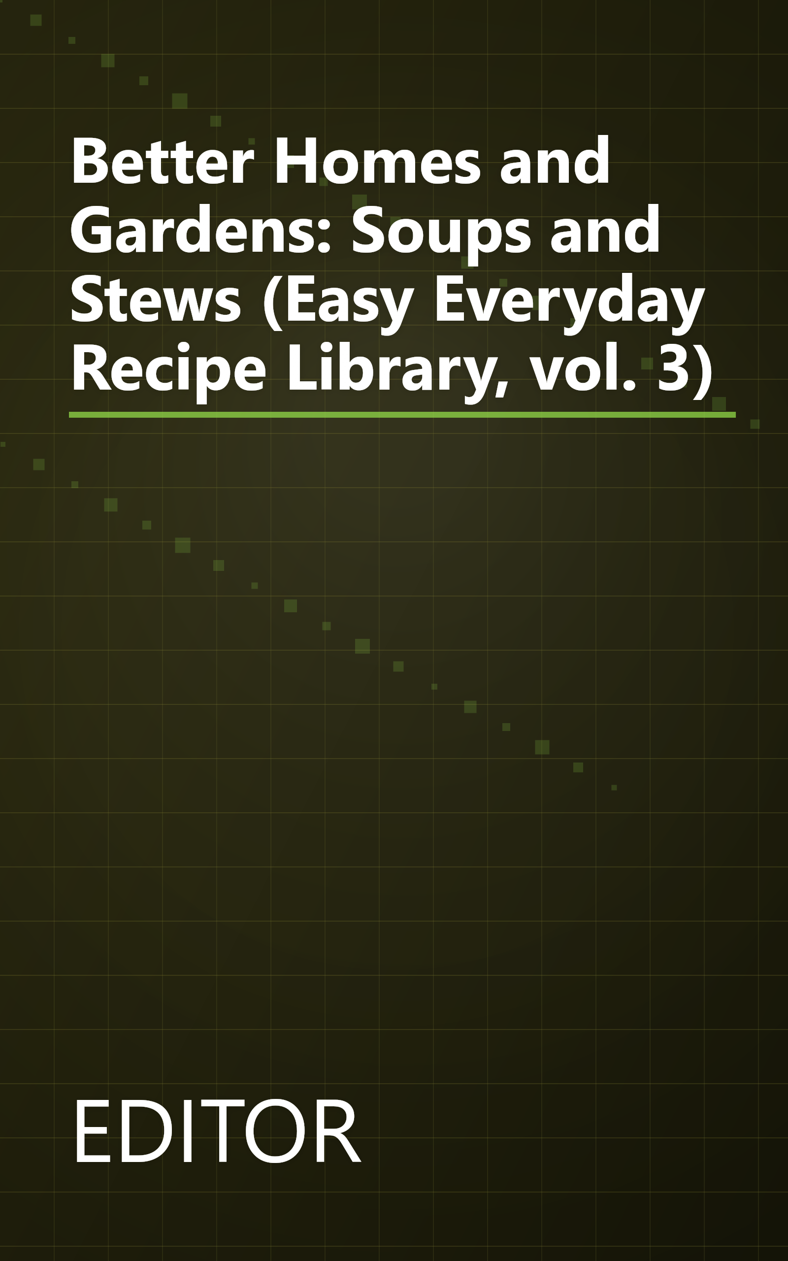 Better Homes and Gardens: Soups and Stews (Easy Everyday Recipe Library, vol. 3) book cover