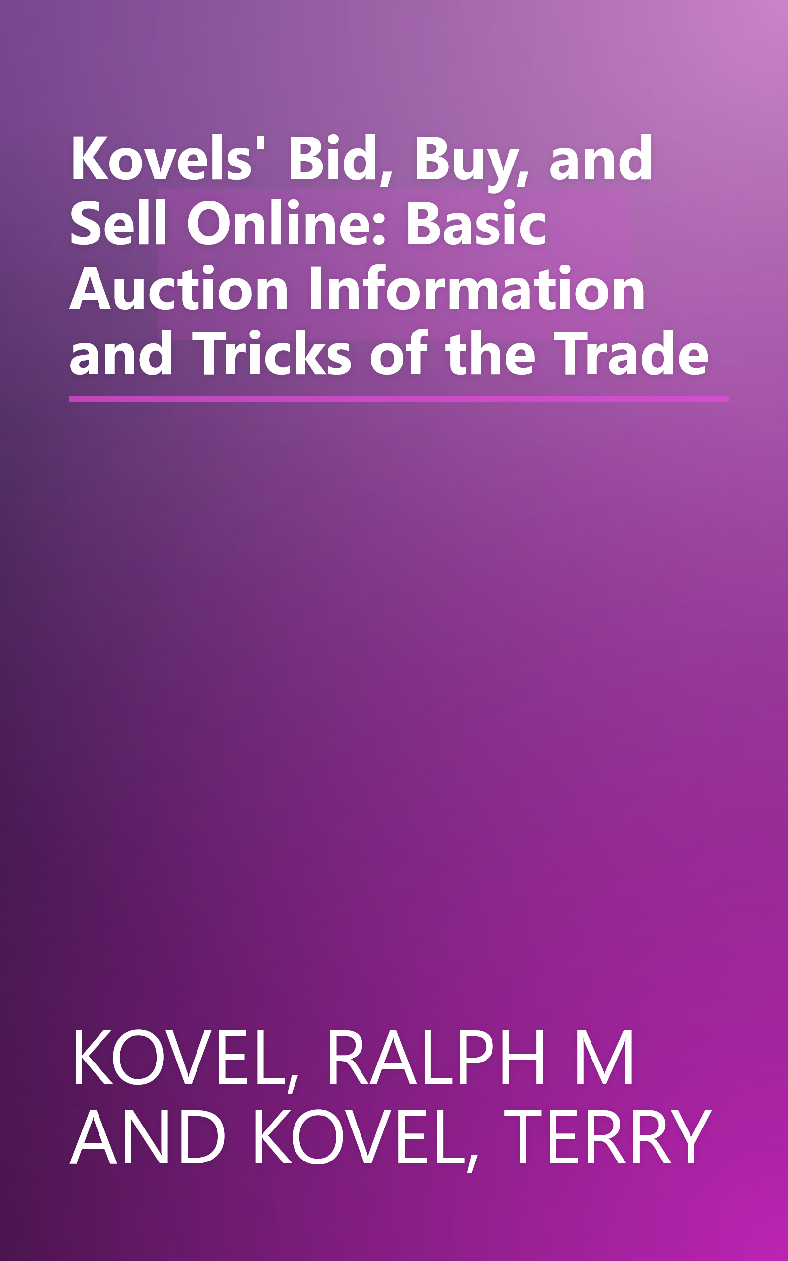 Kovels' Bid, Buy, and Sell Online: Basic Auction Information and Tricks of the Trade book cover