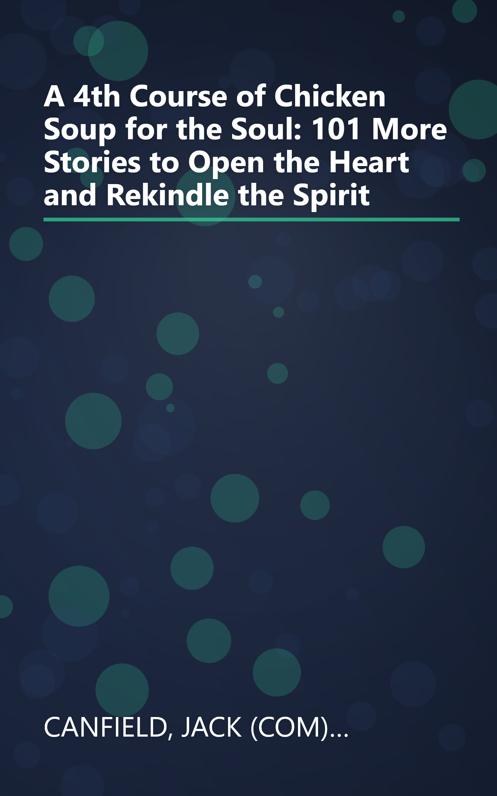 A 4th Course of Chicken Soup for the Soul: 101 More Stories to Open the Heart and Rekindle the Spirit book cover