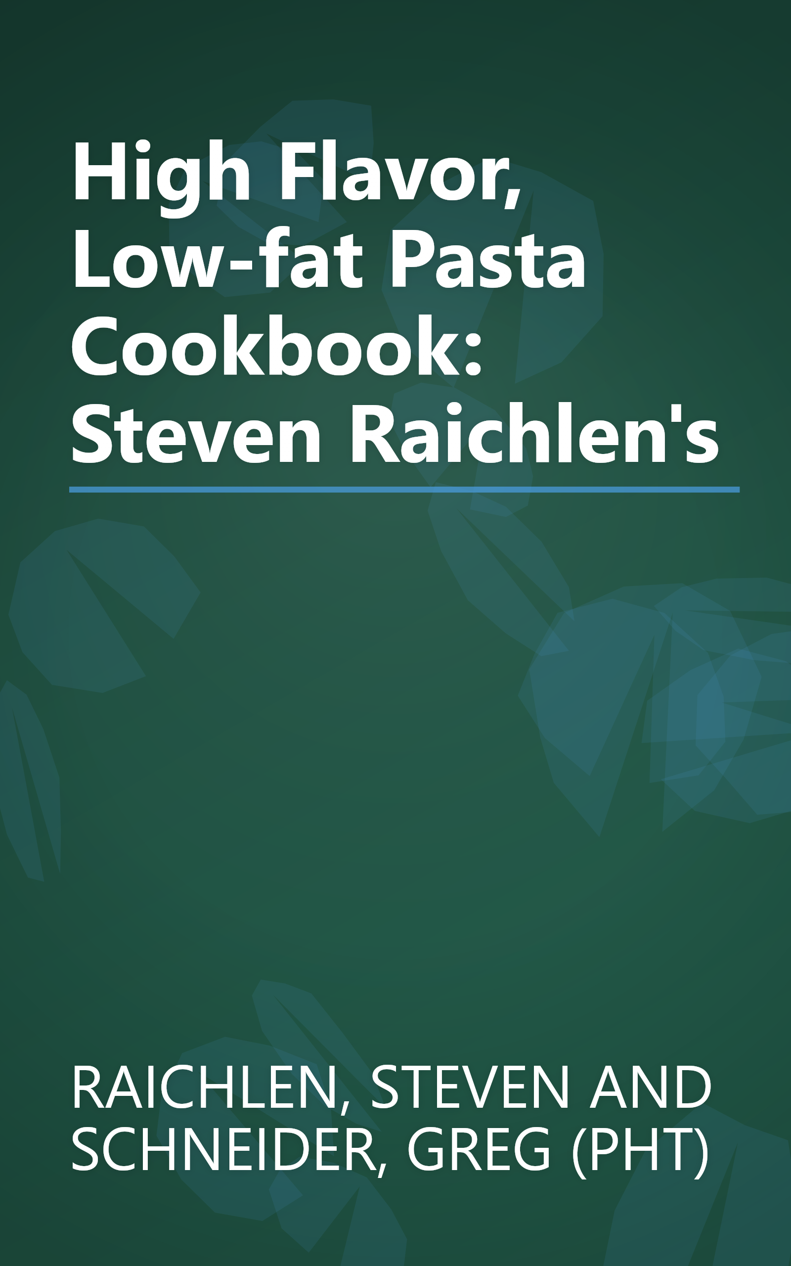 High Flavor, Low-fat Pasta Cookbook: Steven Raichlen's book cover