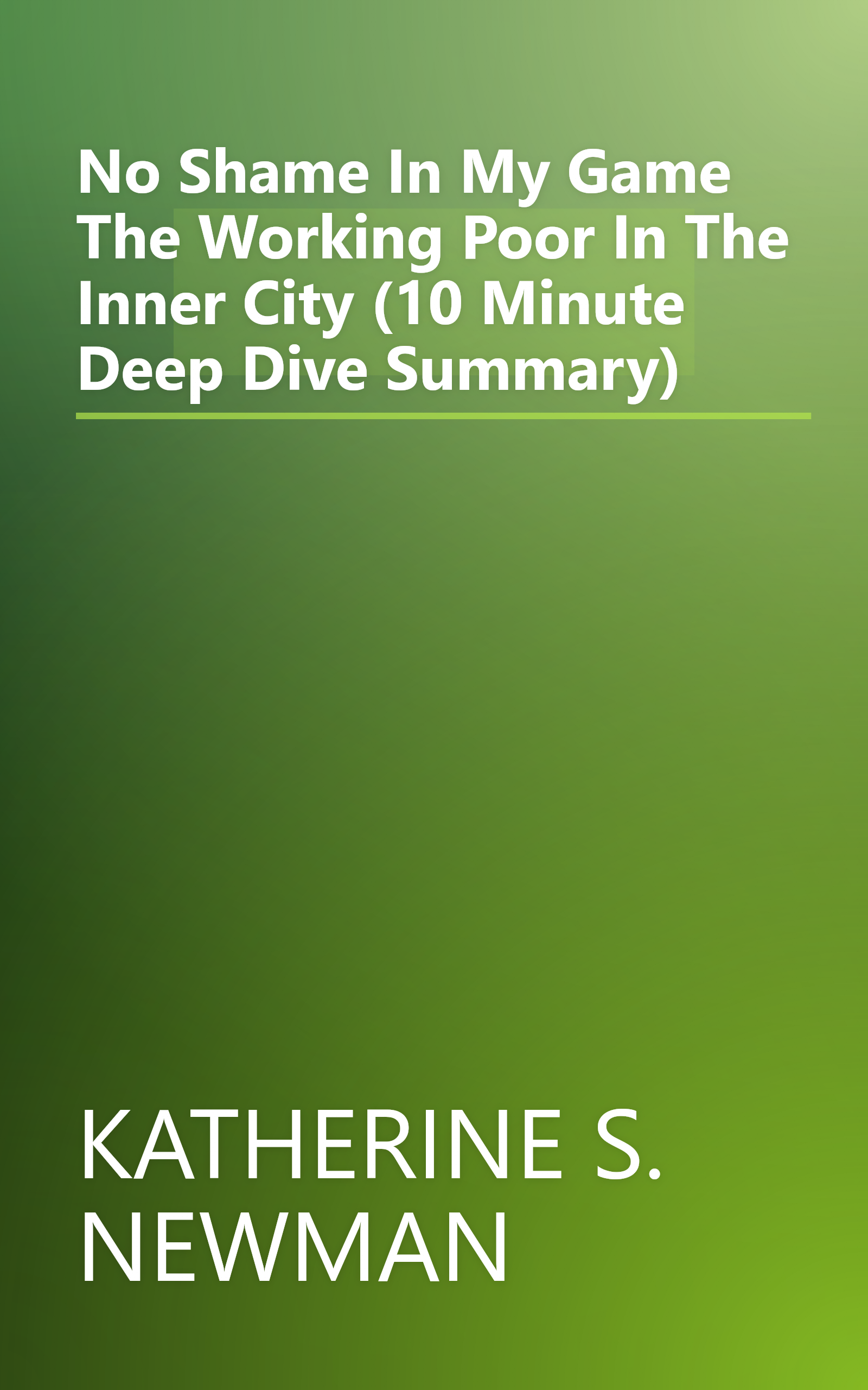 No Shame In My Game  The Working Poor In The Inner City (10 Minute   Deep Dive Summary) book cover