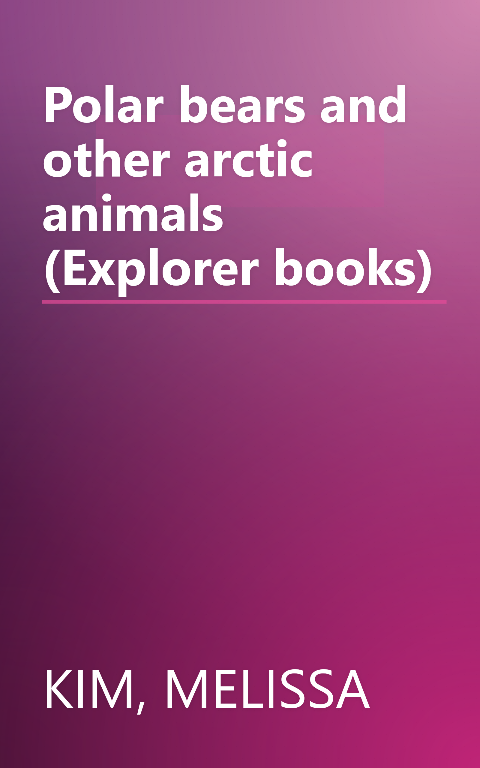 Polar bears and other arctic animals (Explorer books) book cover