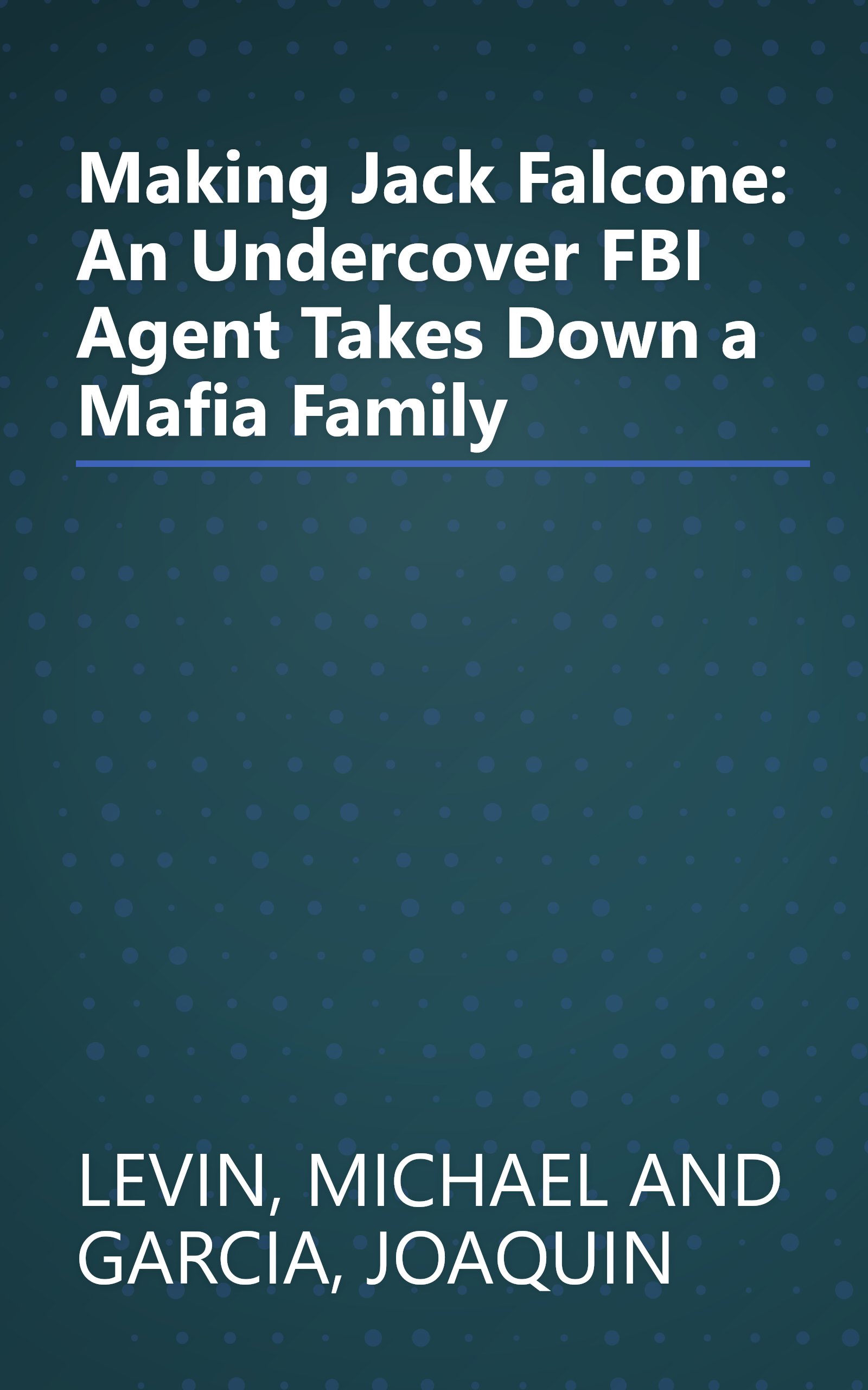 Making Jack Falcone: An Undercover FBI Agent Takes Down a Mafia Family book cover
