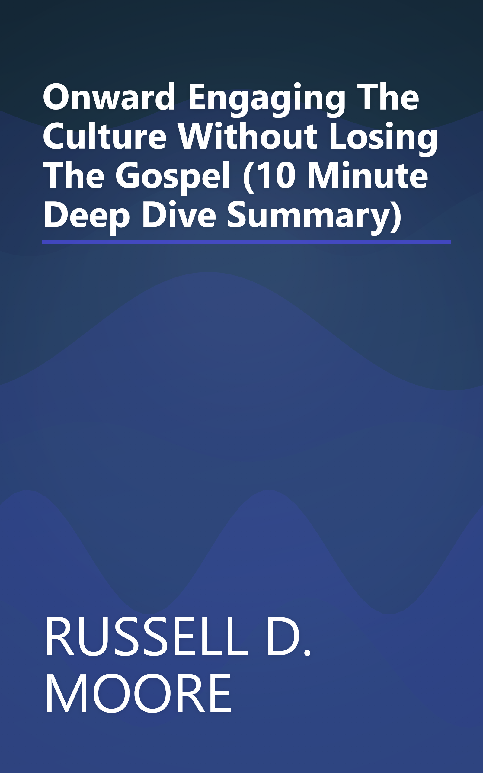Onward  Engaging The Culture Without Losing The Gospel (10 Minute   Deep Dive Summary) book cover