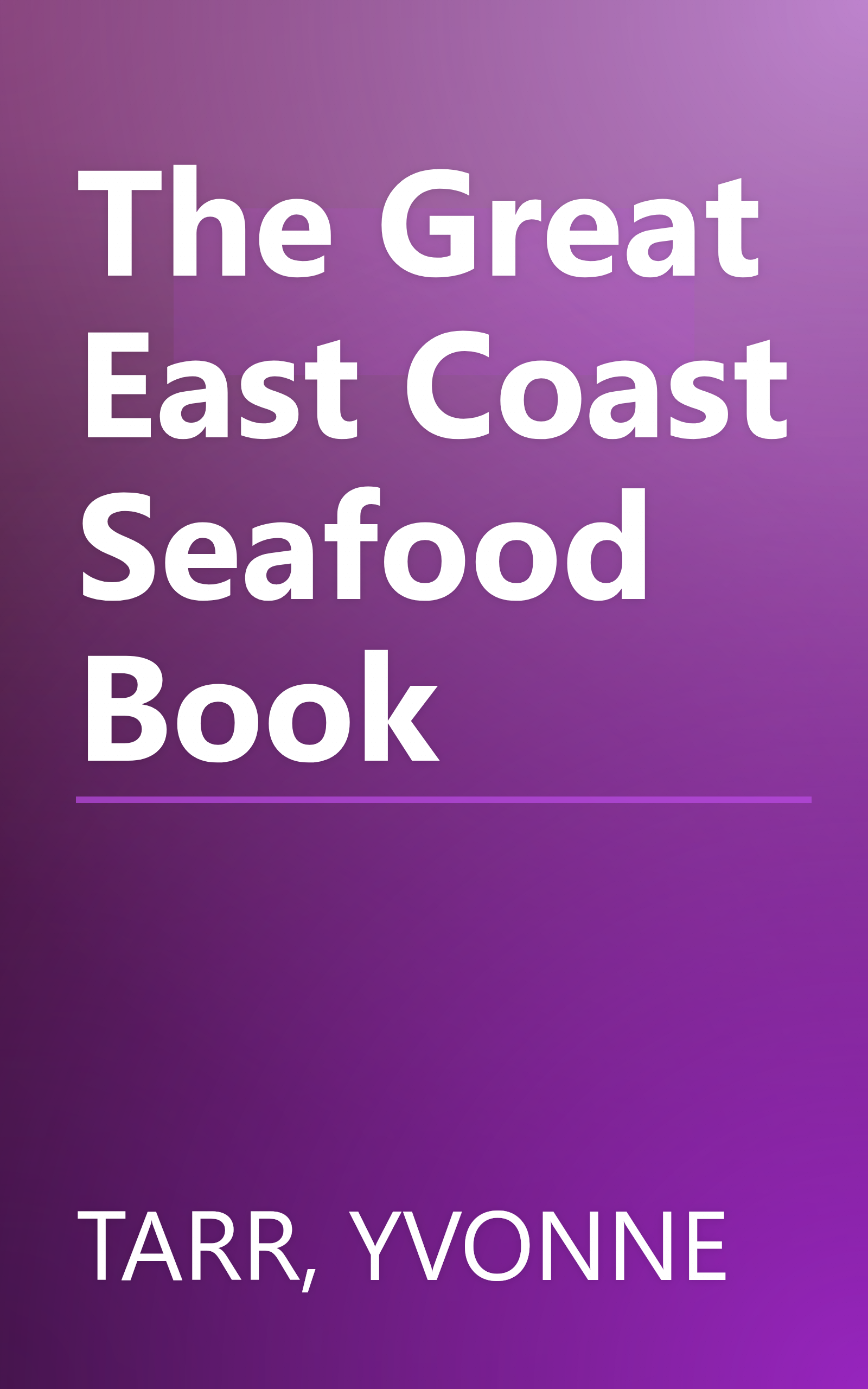 The Great East Coast Seafood Book book cover