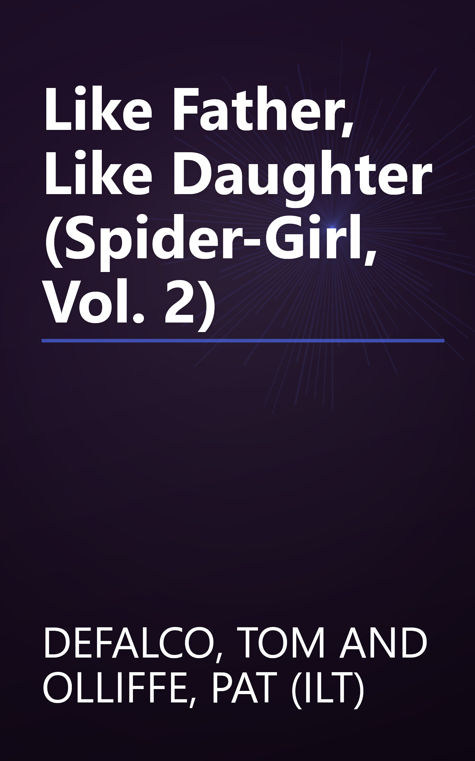 Like Father, Like Daughter (Spider-Girl, Vol. 2) book cover