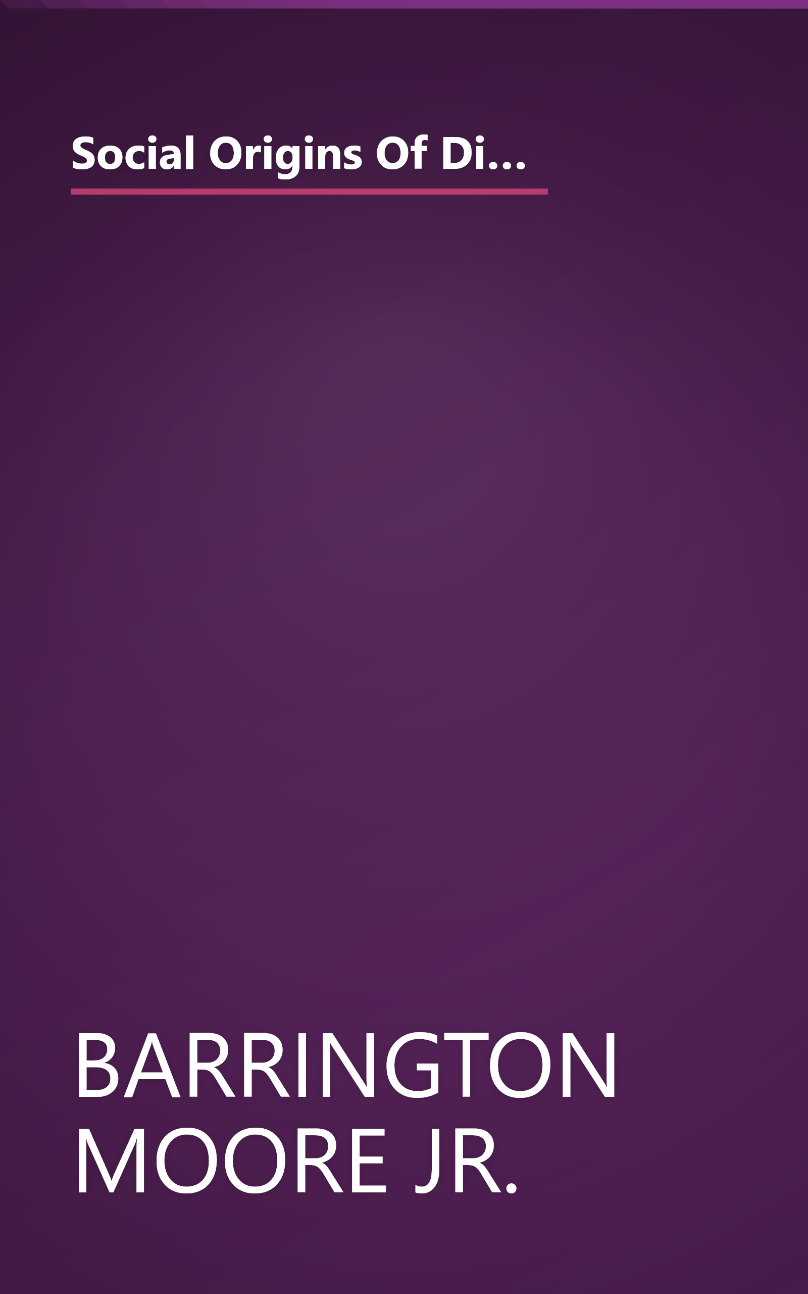 Social Origins Of Dictatorship And Democracy  Lord And Peasant In The Making Of The Modern World (10 Minute   Deep Dive Summary) book cover