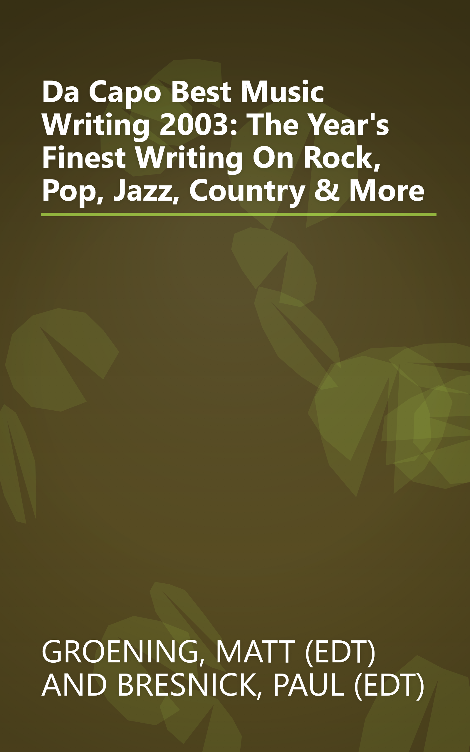 Da Capo Best Music Writing 2003: The Year's Finest Writing On Rock, Pop, Jazz, Country & More book cover