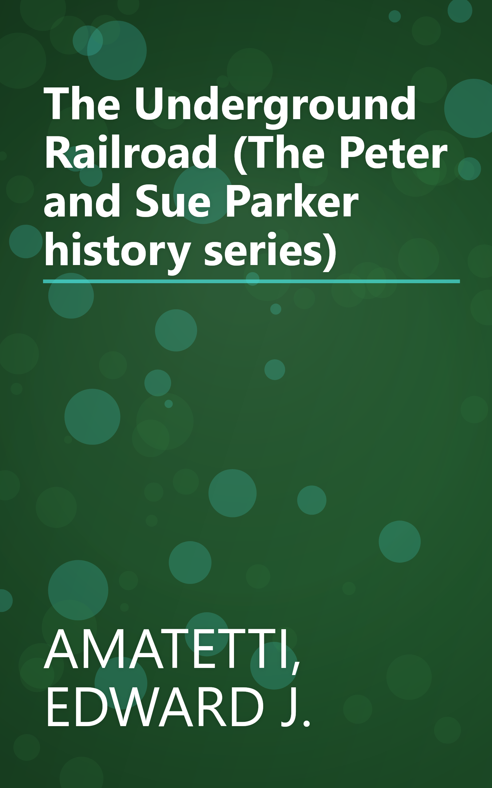 The Underground Railroad (The Peter and Sue Parker history series) book cover