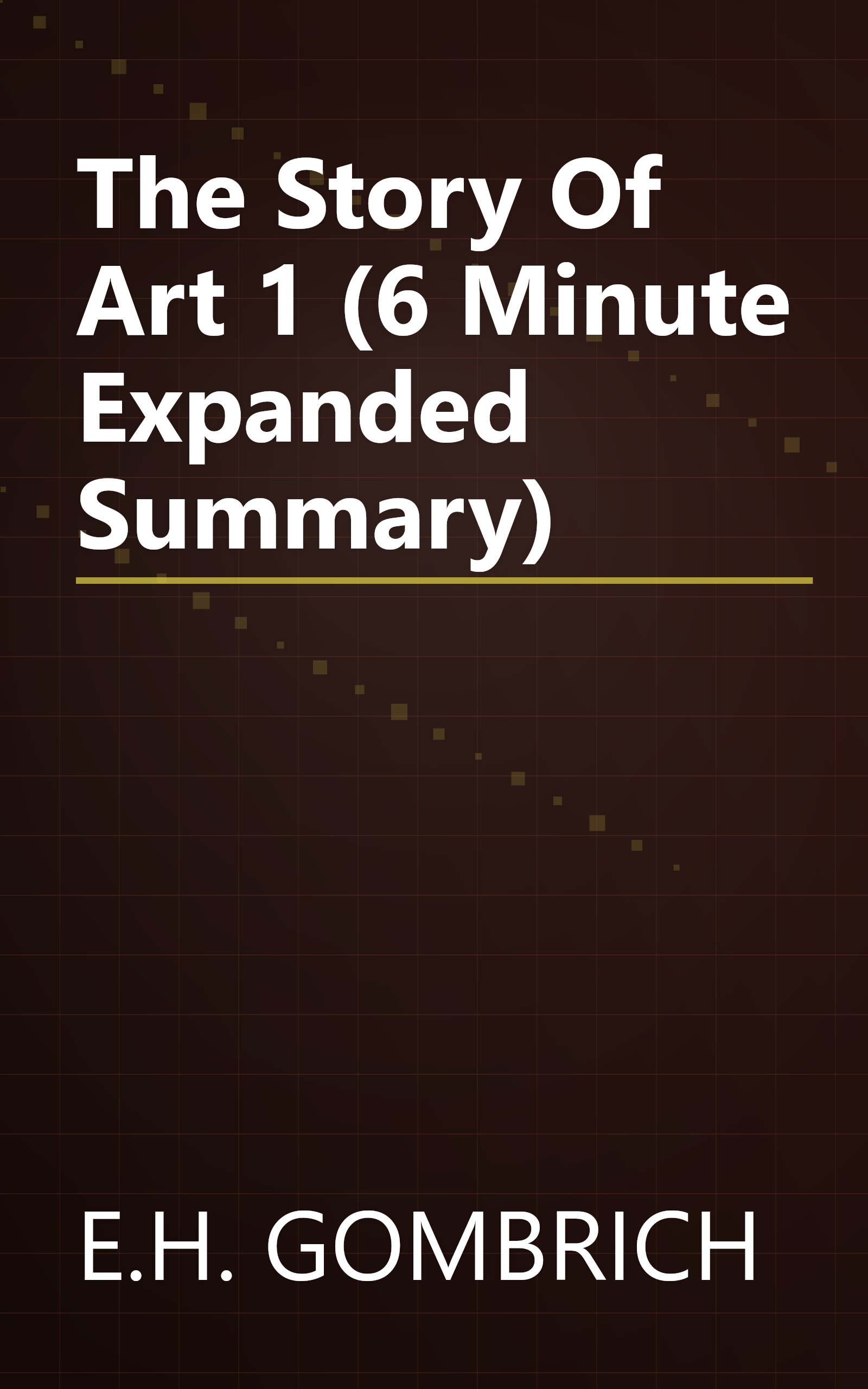 The Story Of Art 1 (6 Minute   Expanded Summary) book cover