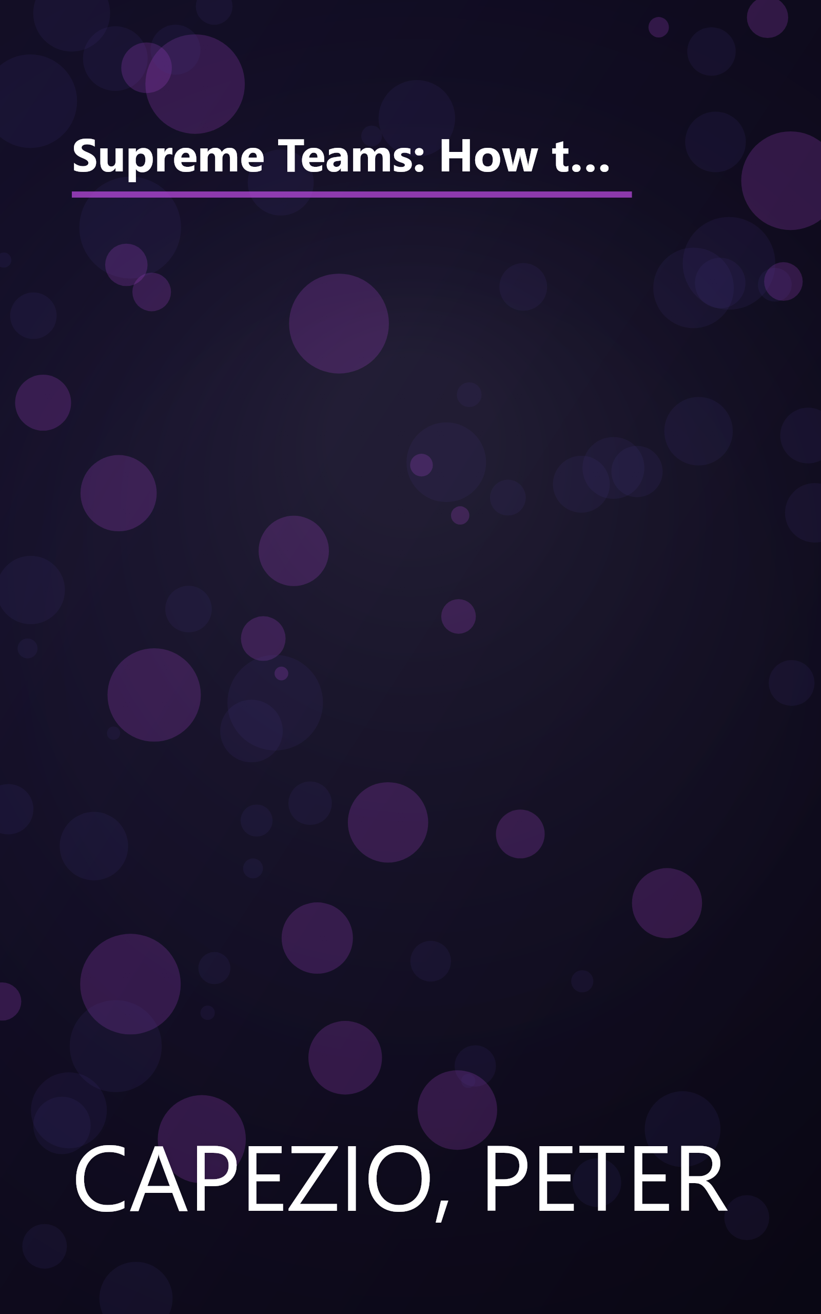 Supreme Teams: How to Make Teams Really Work : Team Process and Dynamics Handbook (Sixty-Minute Training Series) book cover