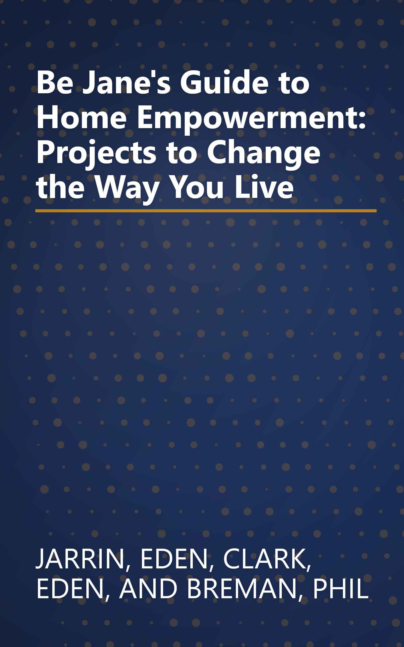 Be Jane's Guide to Home Empowerment: Projects to Change the Way You Live book cover