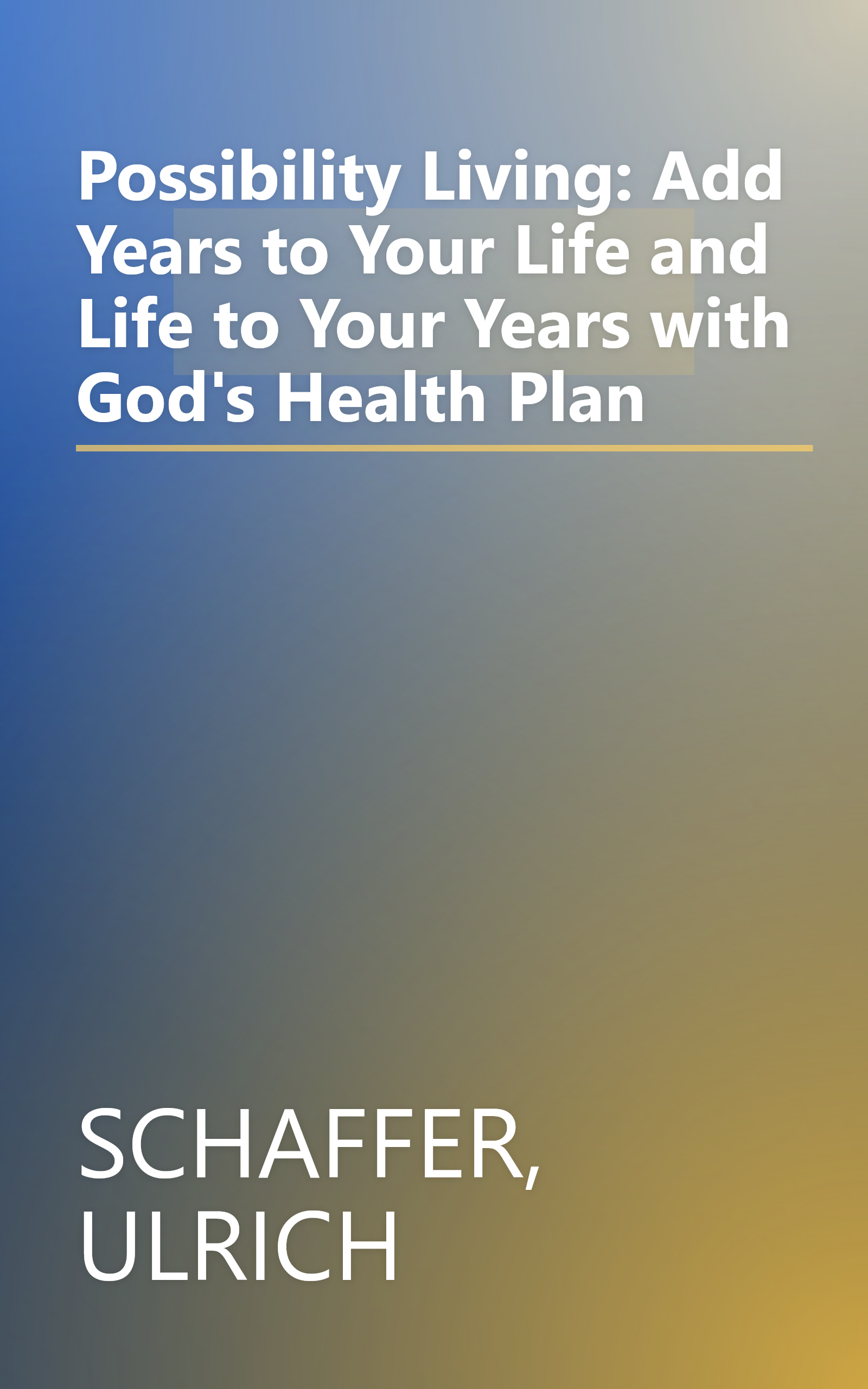 Possibility Living: Add Years to Your Life and Life to Your Years with God's Health Plan book cover