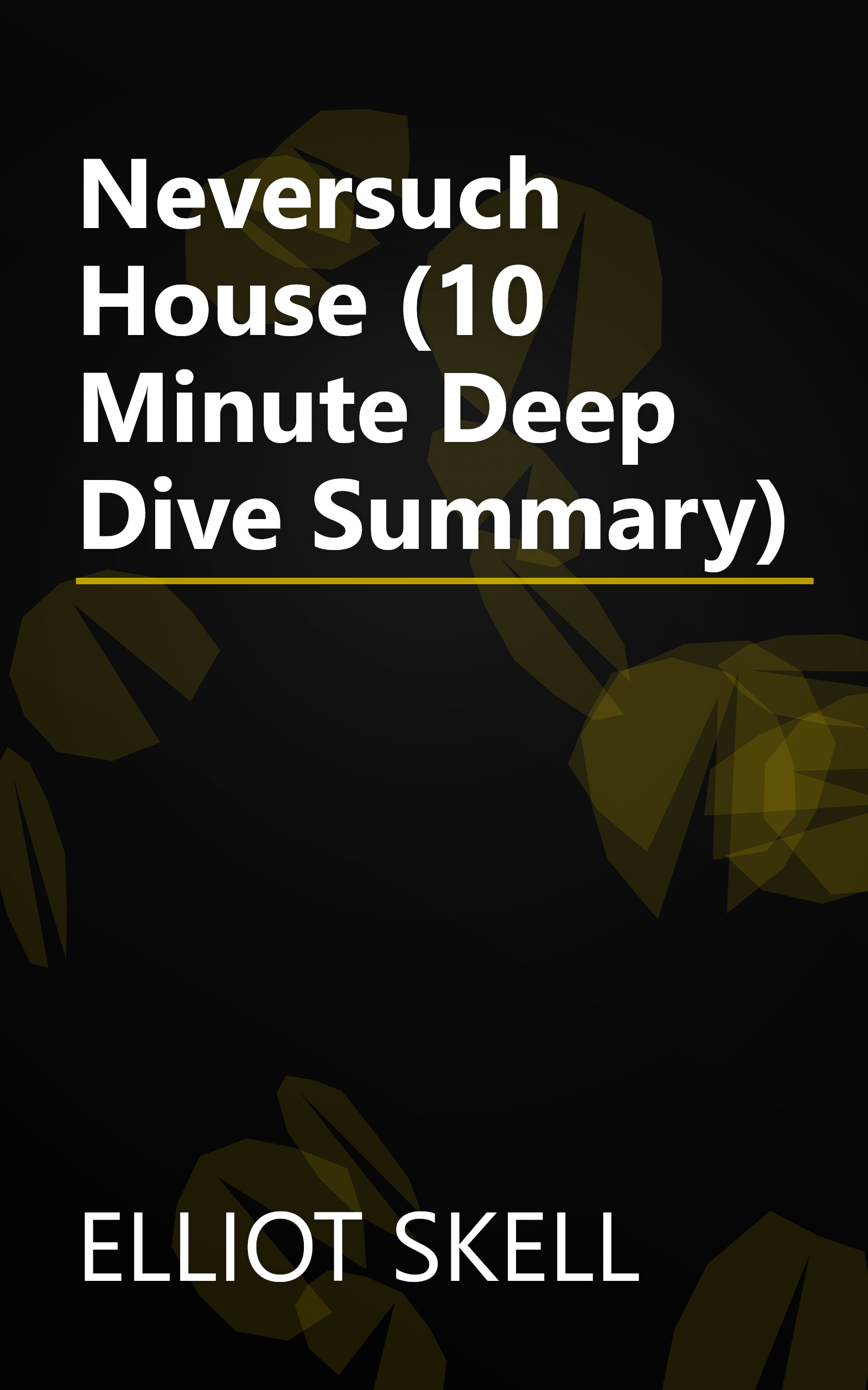 Neversuch House (10 Minute   Deep Dive Summary) book cover