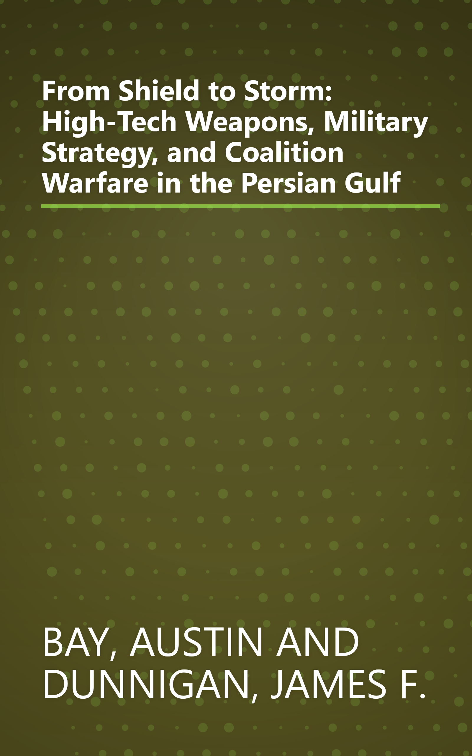 From Shield to Storm: High-Tech Weapons, Military Strategy, and Coalition Warfare in the Persian Gulf book cover