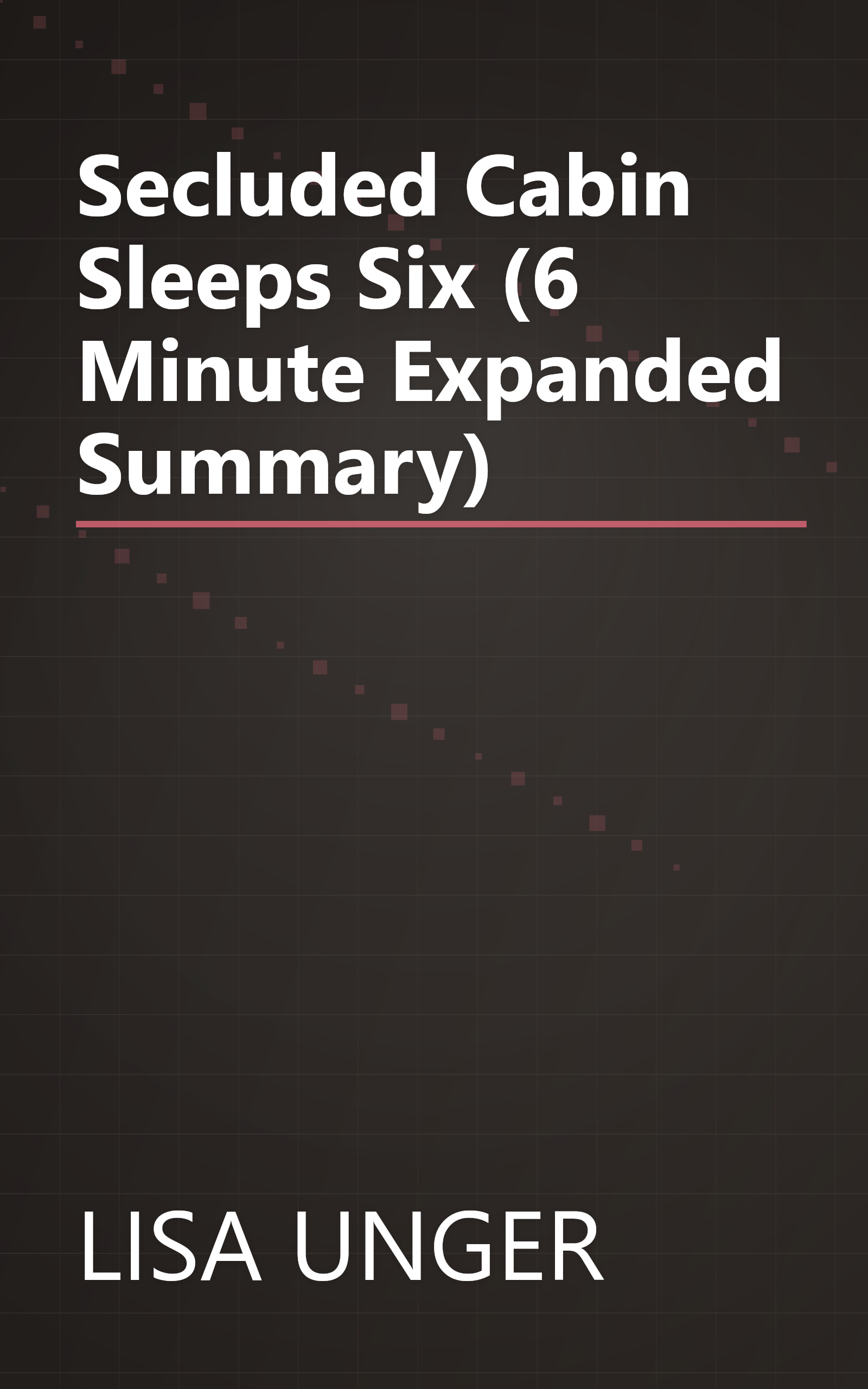 Secluded Cabin Sleeps Six (6 Minute   Expanded Summary) book cover