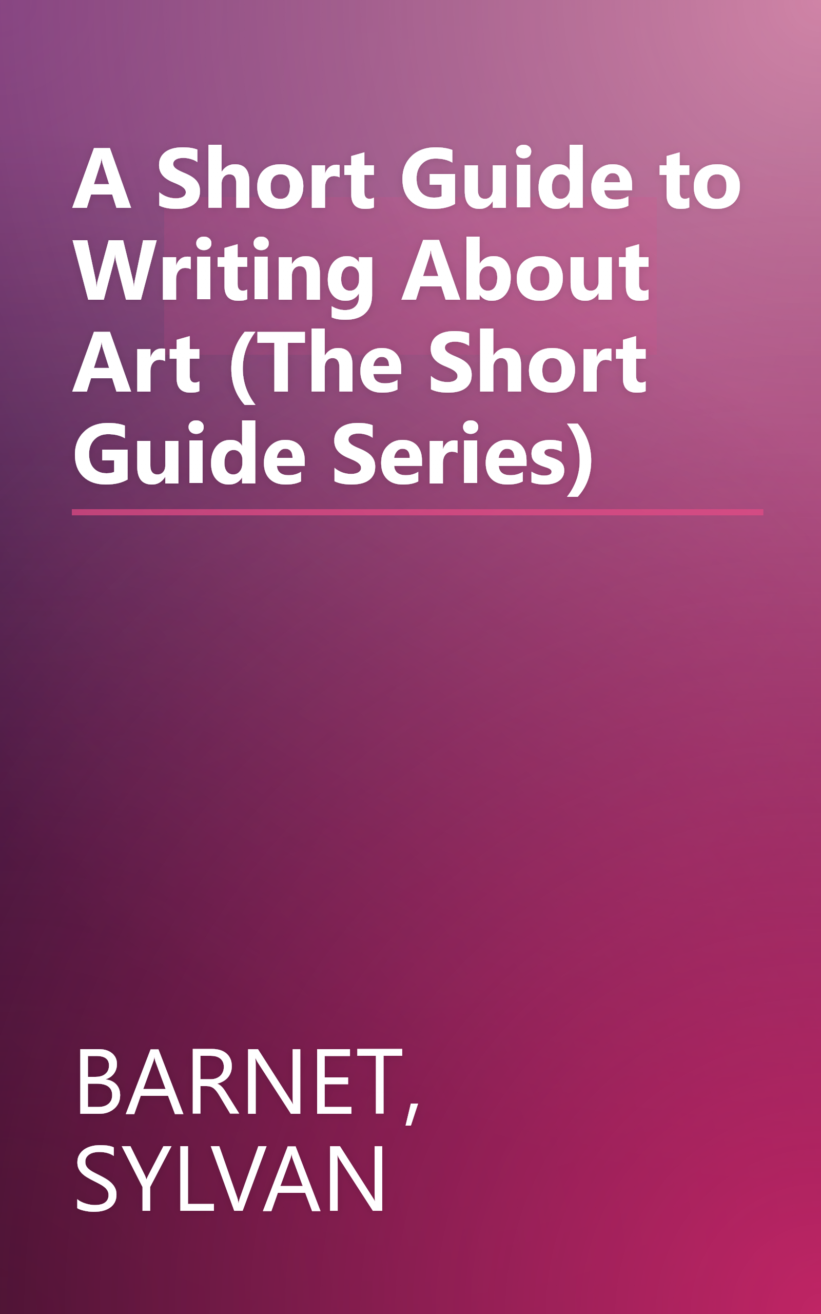 A Short Guide to Writing About Art (The Short Guide Series) book cover