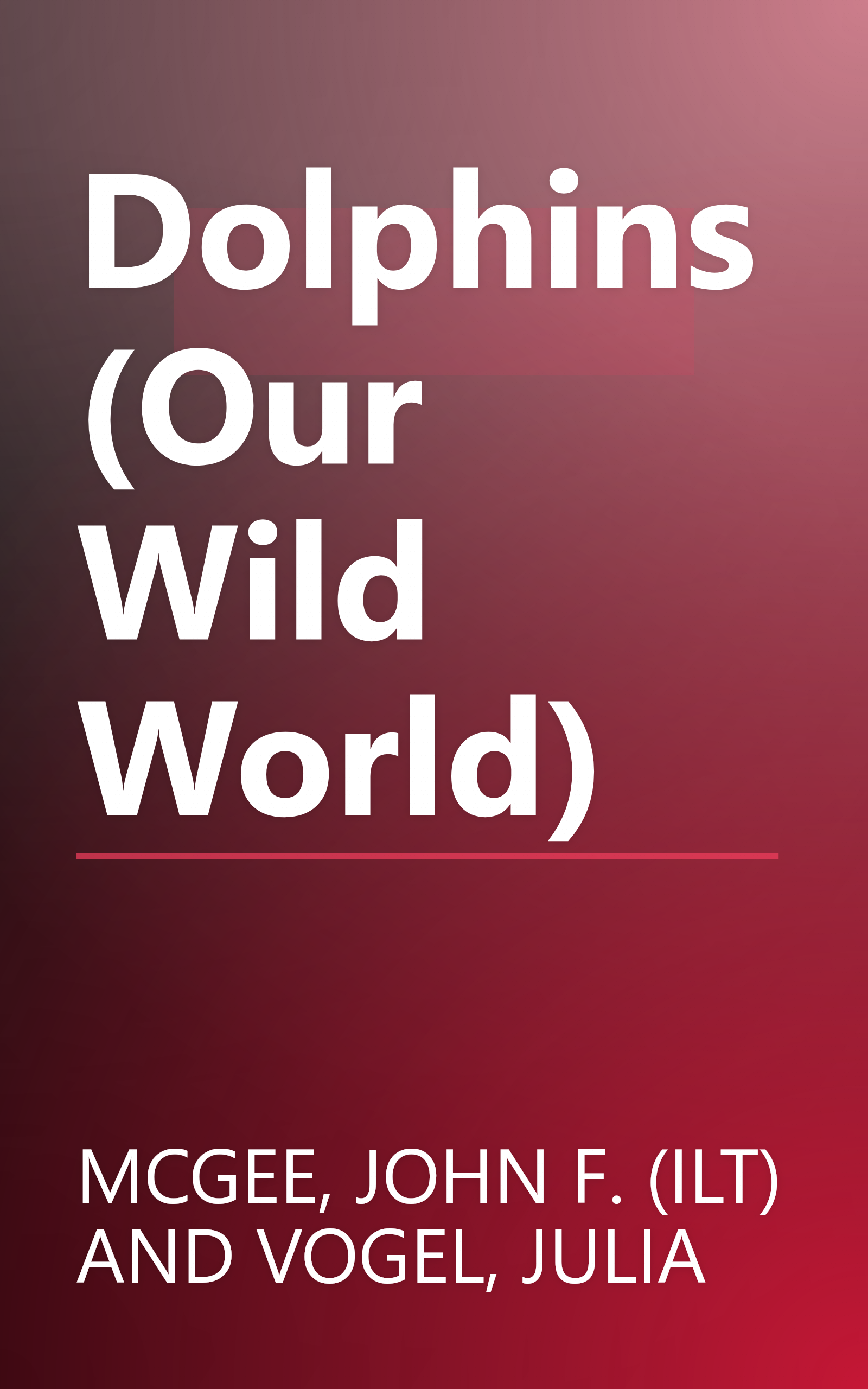 Dolphins (Our Wild World) book cover