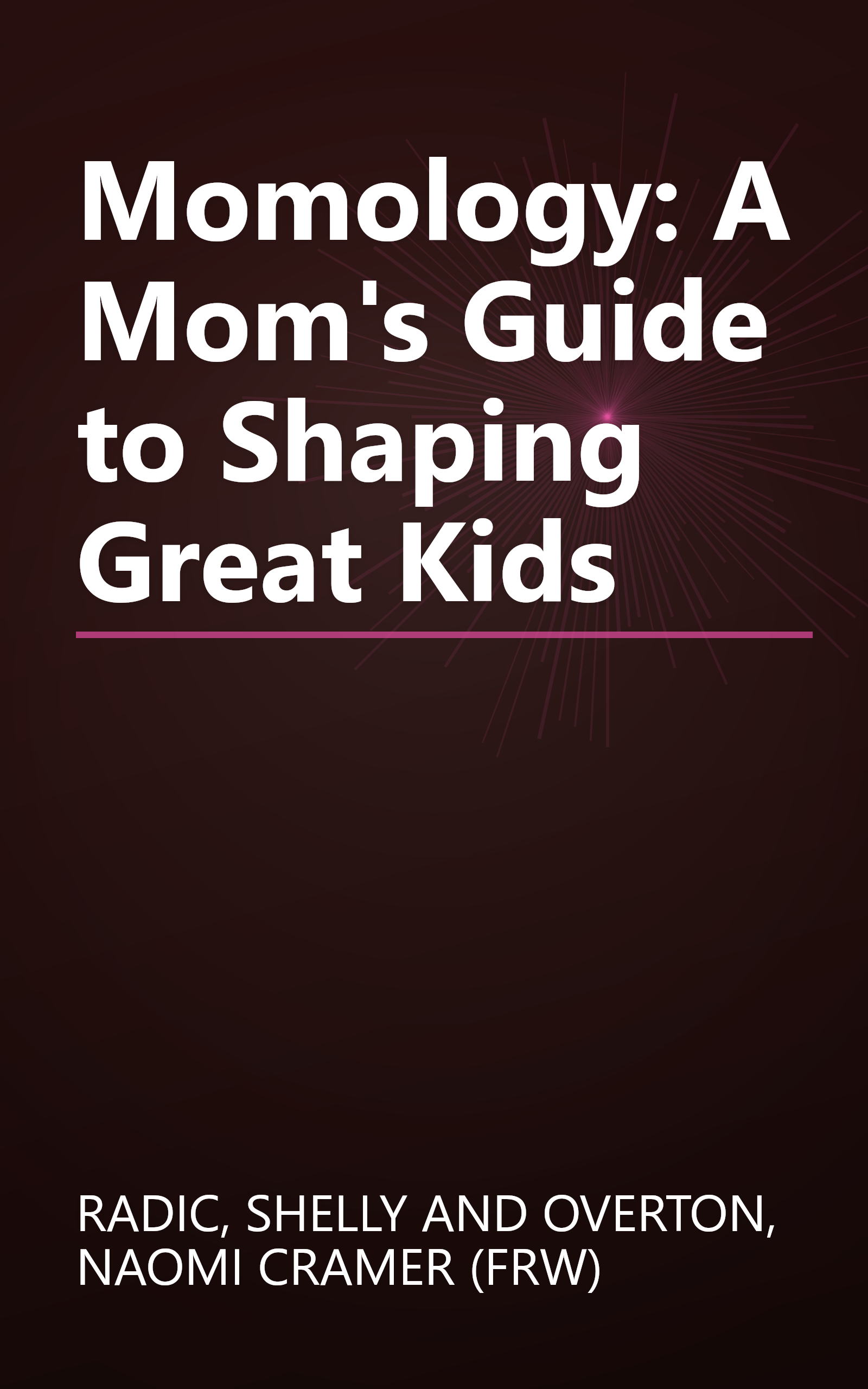 Momology: A Mom's Guide to Shaping Great Kids book cover