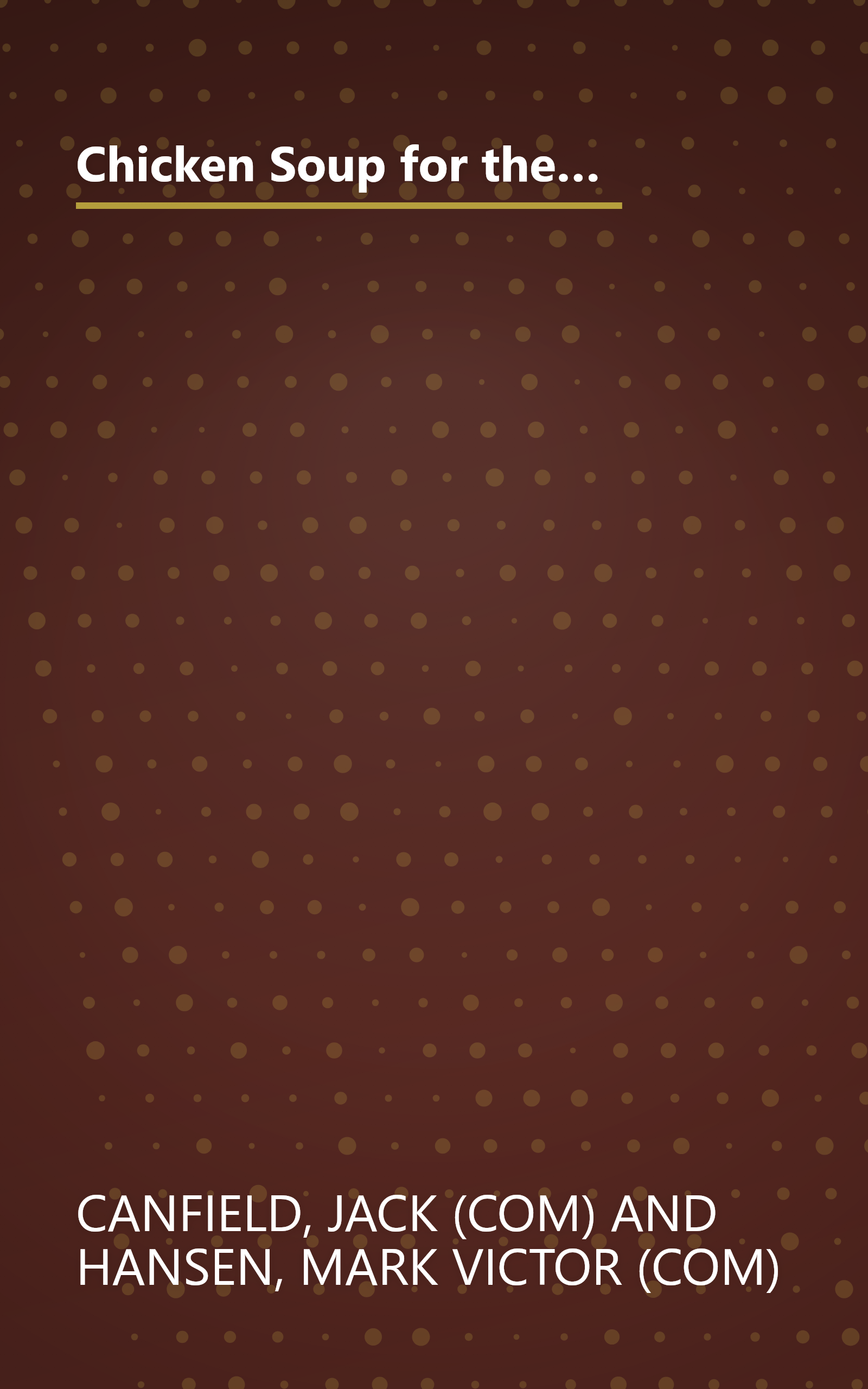 Chicken Soup for the Prisoner's Soul: 101 Stories to Open the Heart and Rekindle the Spirit of Hope, Healing and Forgiveness (Chicken Soup for the Soul) book cover