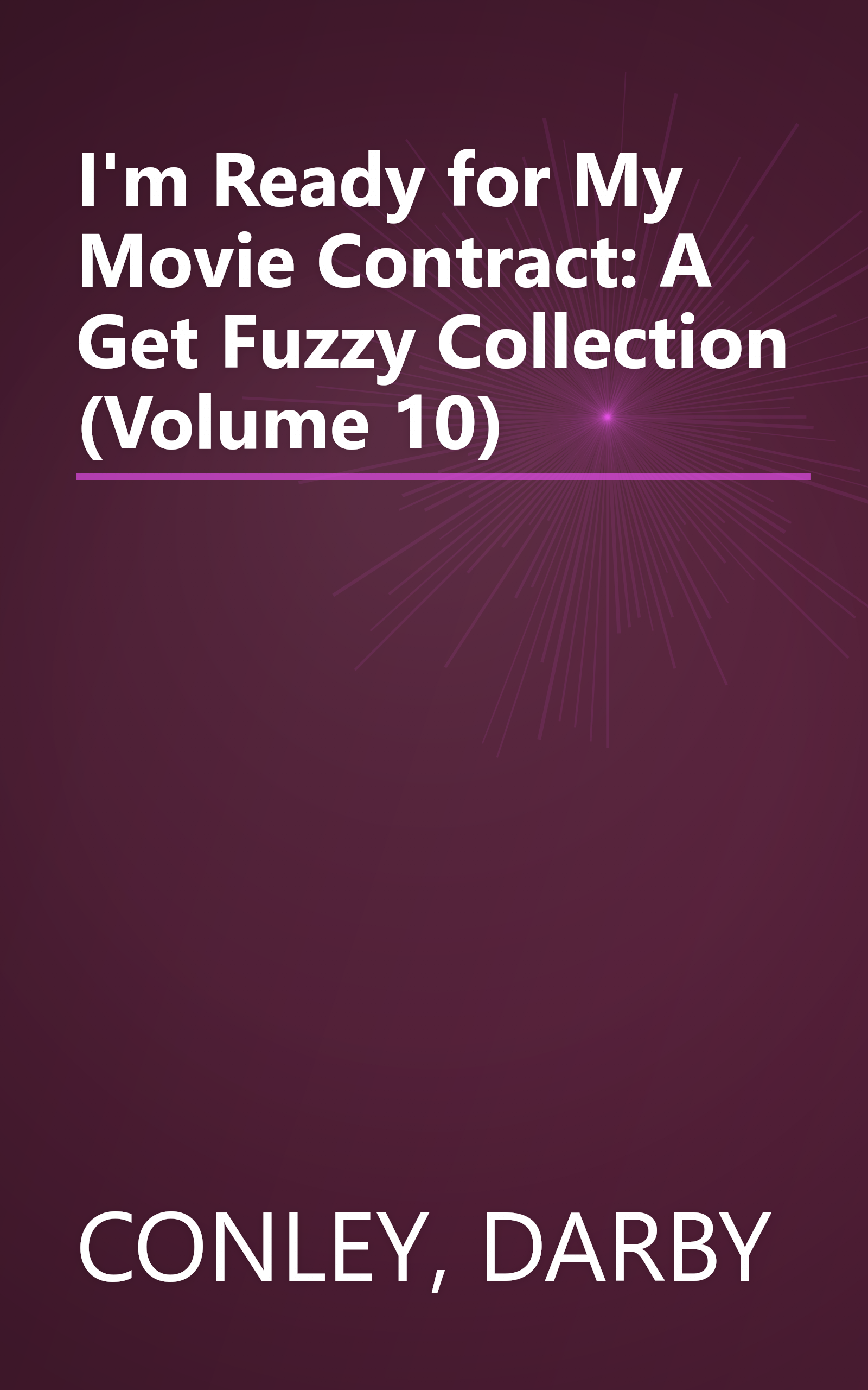 I'm Ready for My Movie Contract: A Get Fuzzy Collection (Volume 10) book cover