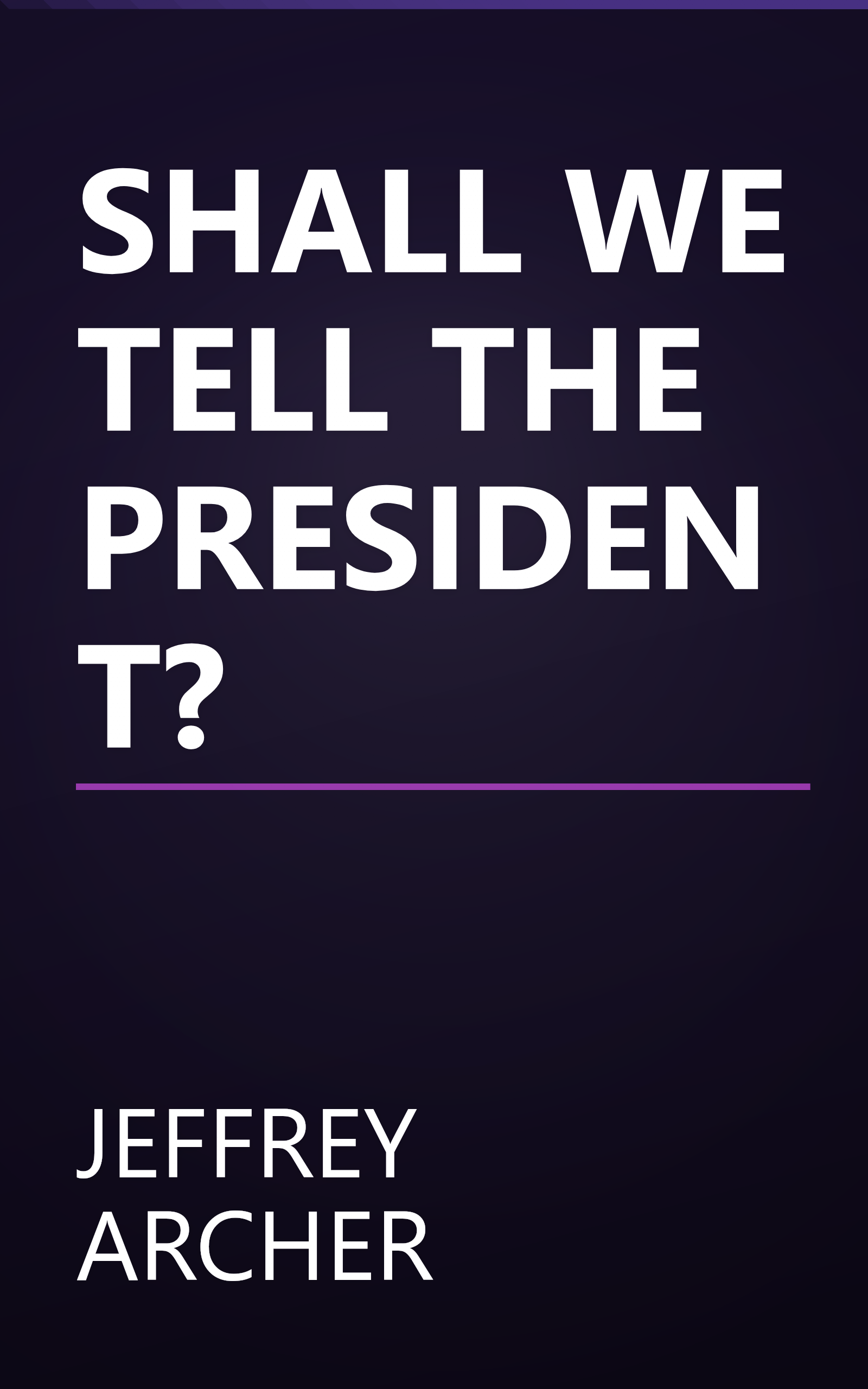 SHALL WE TELL THE PRESIDENT? book cover