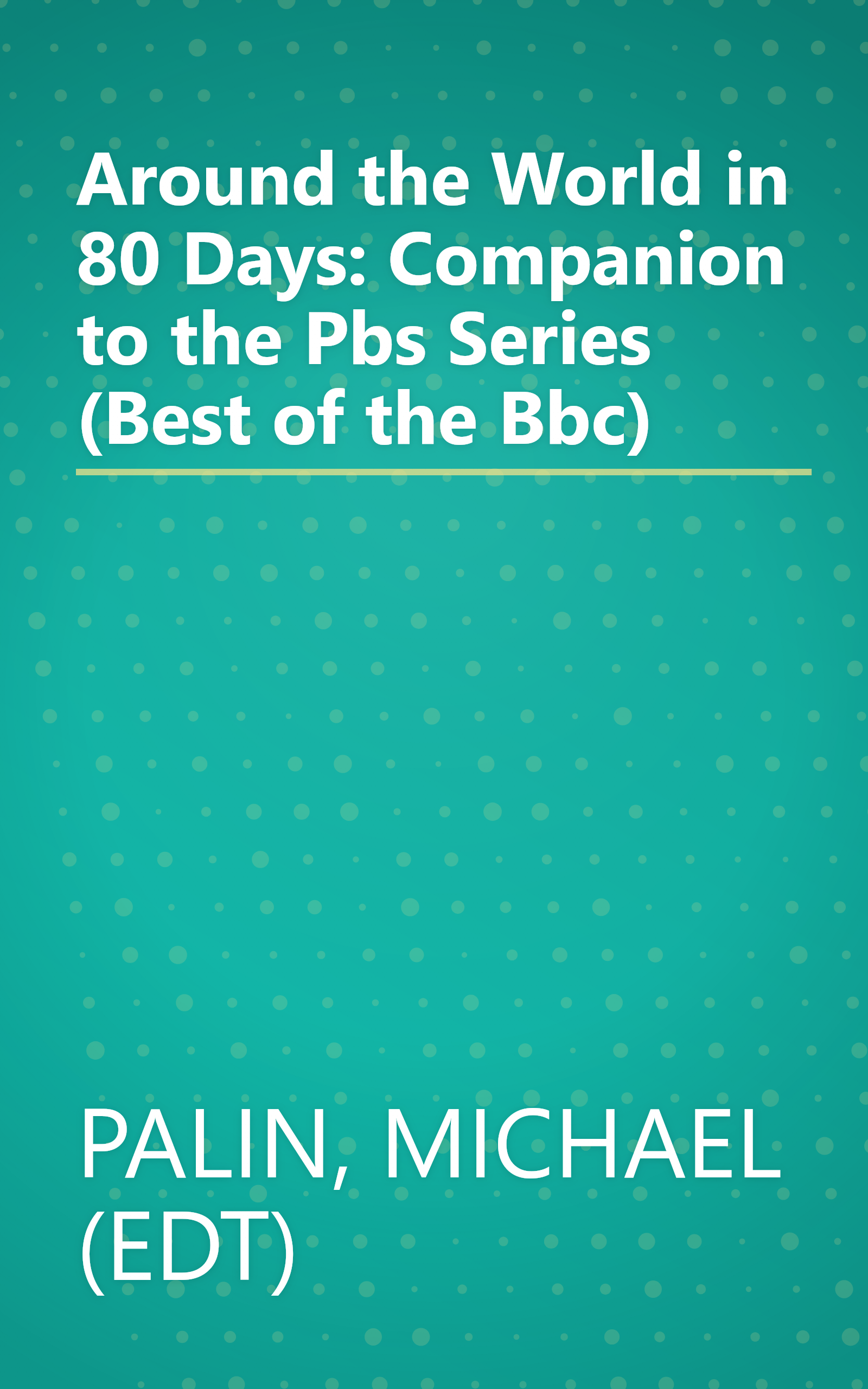 Around the World in 80 Days: Companion to the Pbs Series (Best of the Bbc) book cover