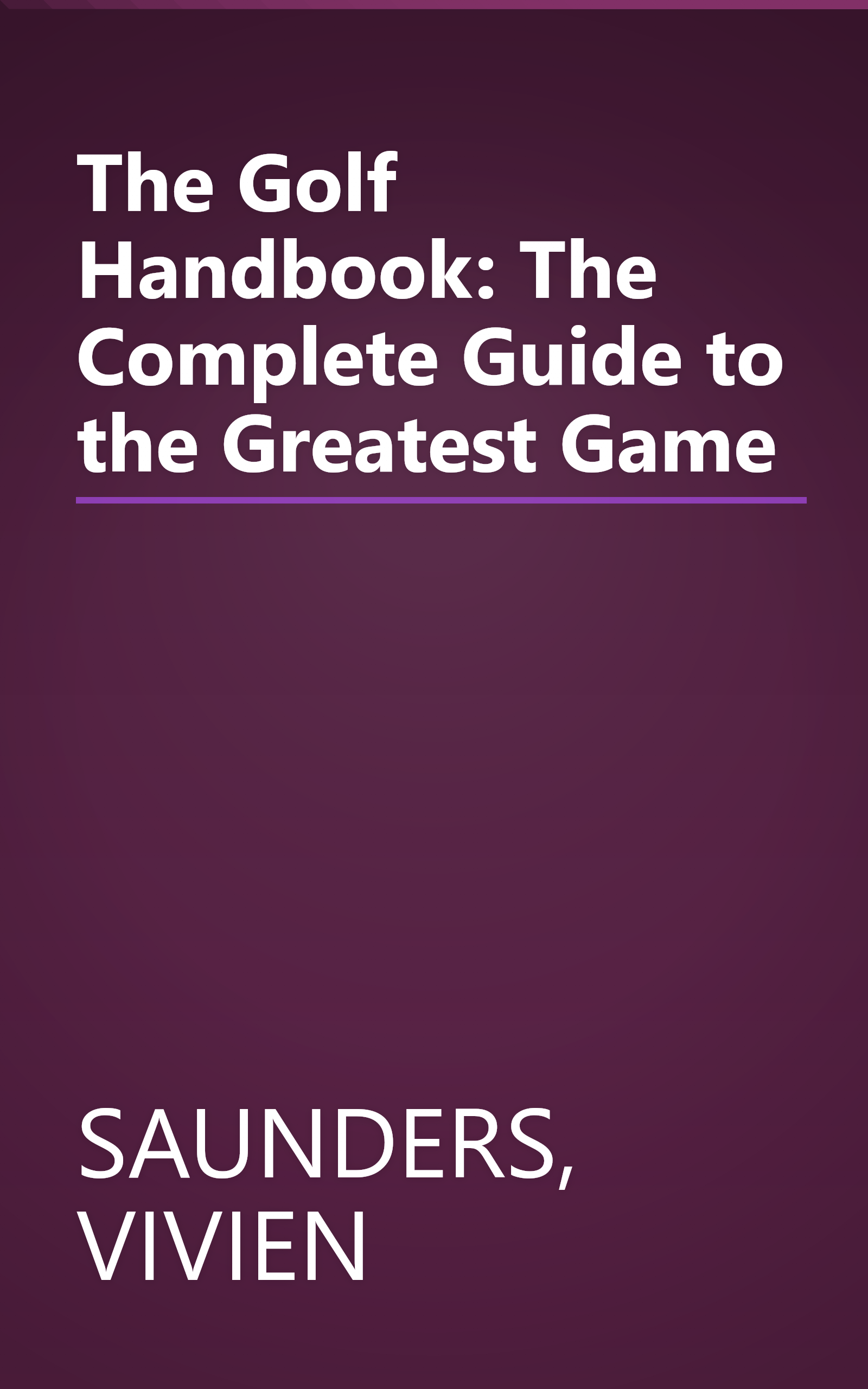 The Golf Handbook: The Complete Guide to the Greatest Game book cover