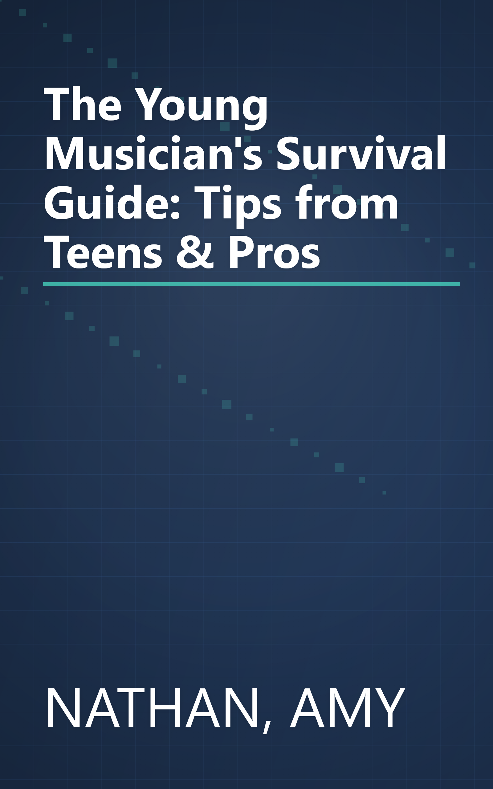 The Young Musician's Survival Guide: Tips from Teens & Pros book cover