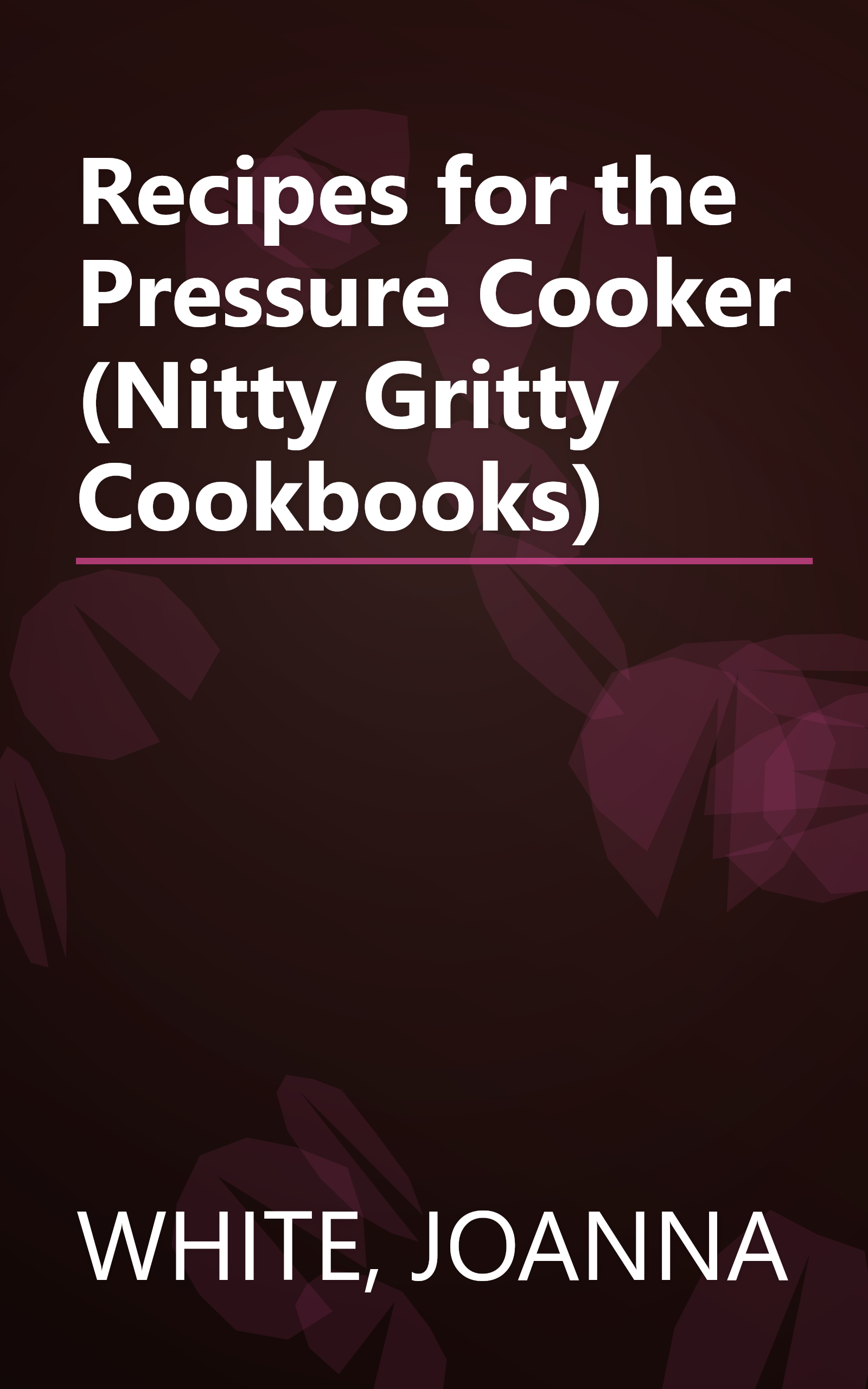 Recipes for the Pressure Cooker (Nitty Gritty Cookbooks) book cover