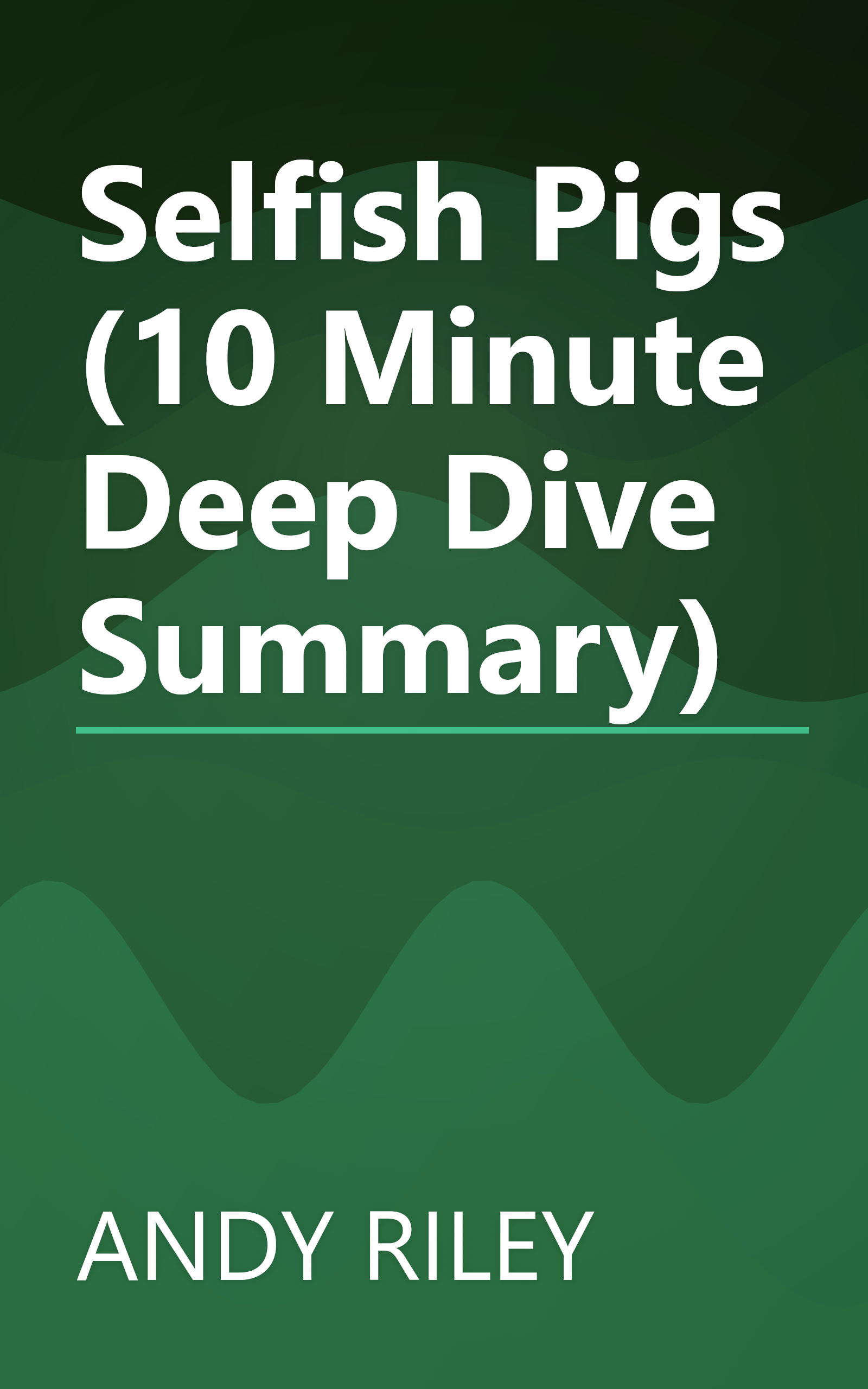 Selfish Pigs (10 Minute   Deep Dive Summary) book cover