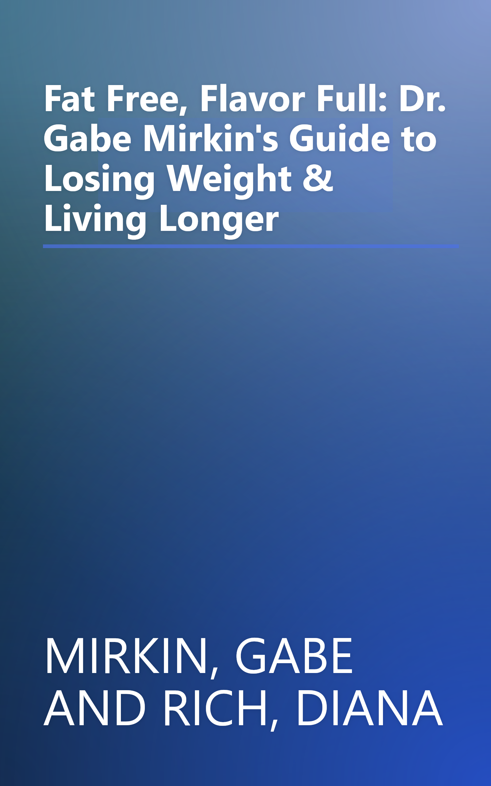 Fat Free, Flavor Full: Dr. Gabe Mirkin's Guide to Losing Weight & Living Longer book cover