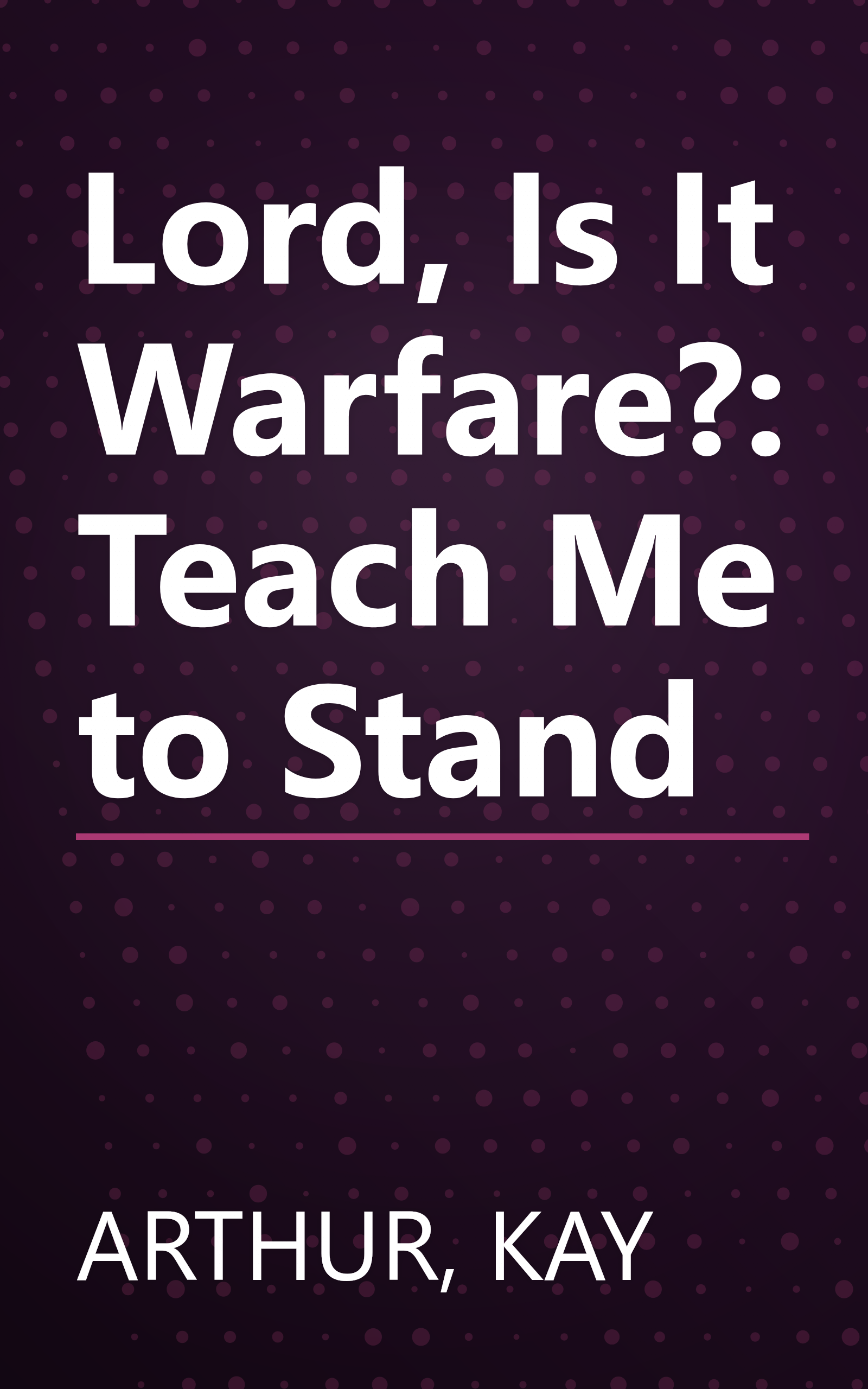 Lord, Is It Warfare?: Teach Me to Stand book cover
