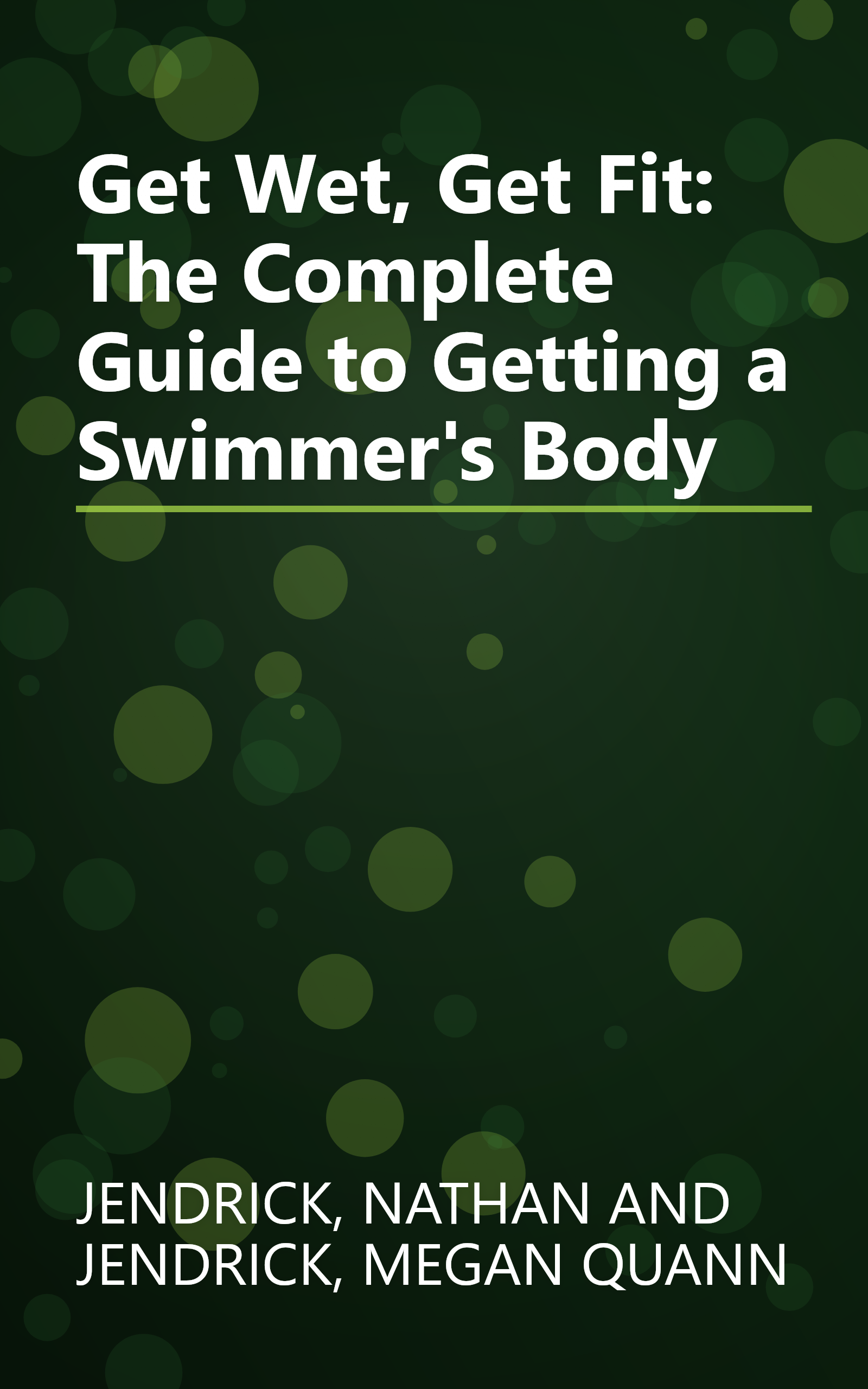 Get Wet, Get Fit: The Complete Guide to Getting a Swimmer's Body book cover