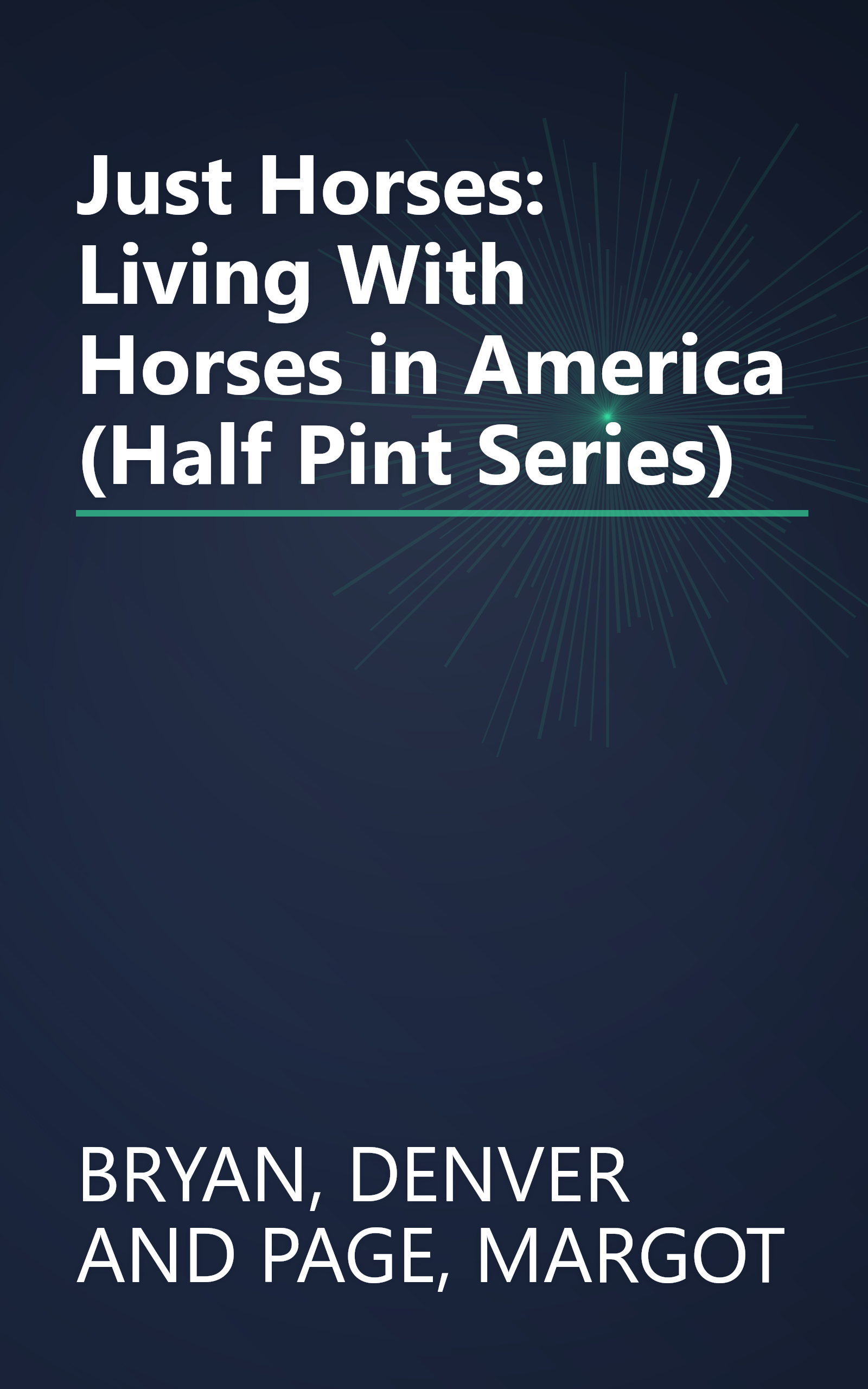 Just Horses: Living With Horses in America (Half Pint Series) book cover